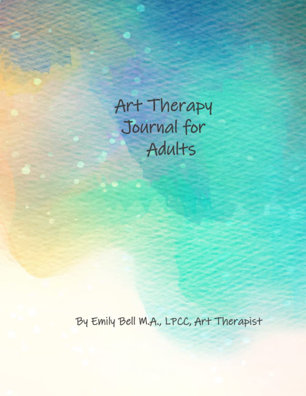 Art Therapy Journal For Adults By LPCC Art Therapist Bell M A Goodreads art-therapy-journal-for-adults-by-lpcc-art-therapist-bell-m-a-goodreads