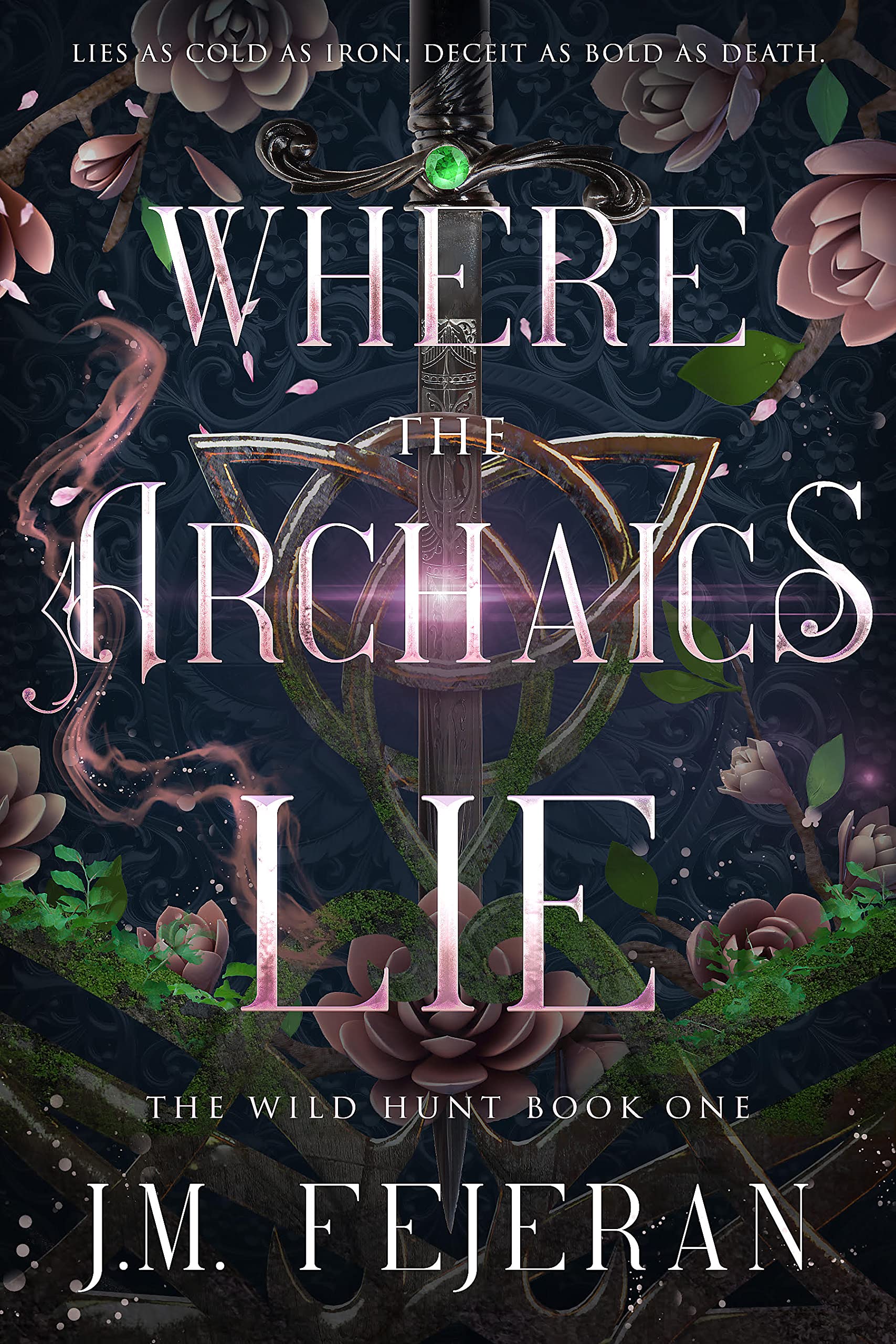 Where the Archaics Lie (The Wild Hunt Trilogy, #1) by J.M. Fejeran ...