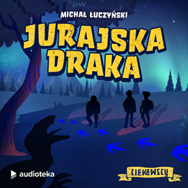 Jurajska draka (Ciekawscy, #1) by Michał Łuczyński | Goodreads