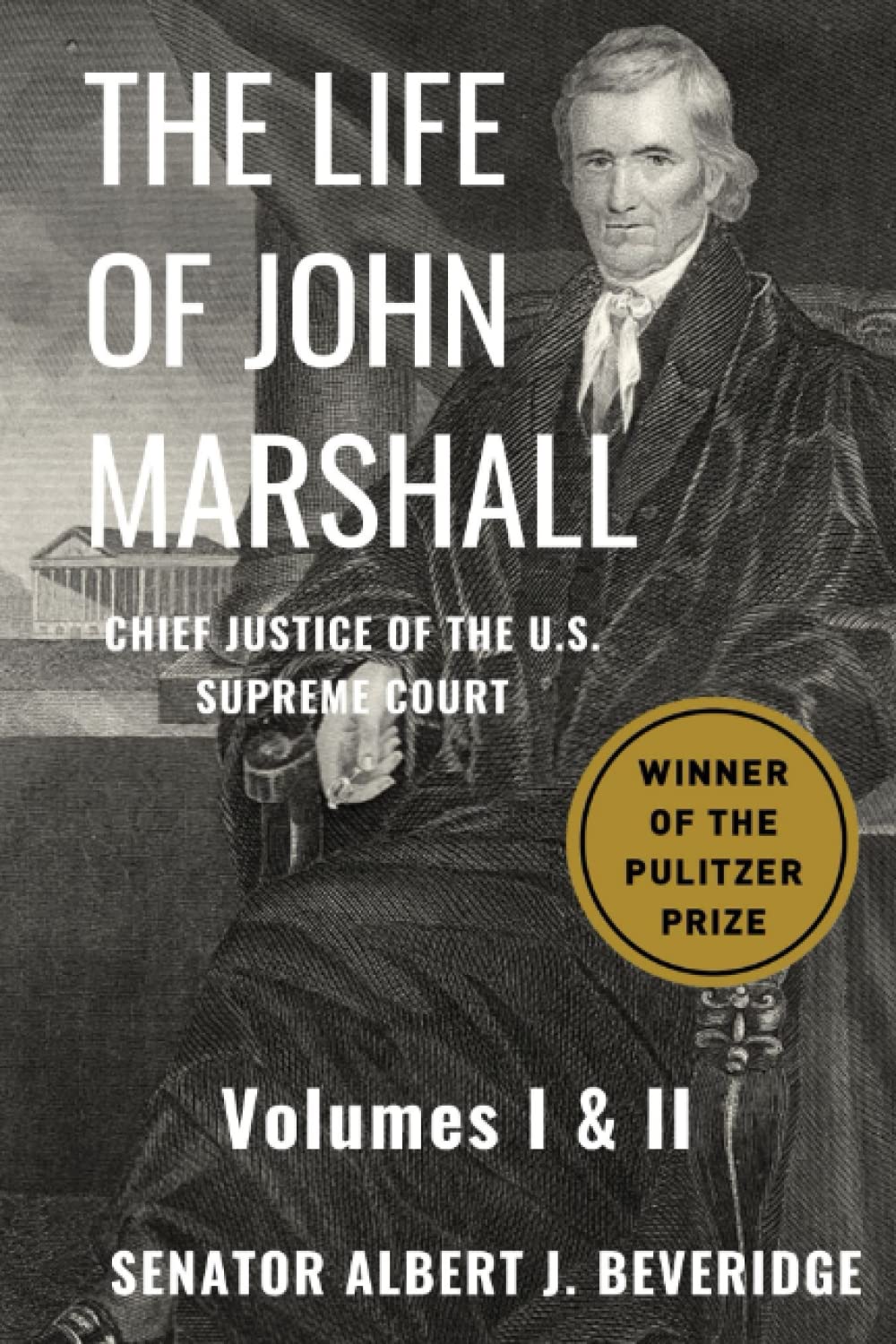 The Life of John Marshall: Volume I & II: The Chief Justice & The ...