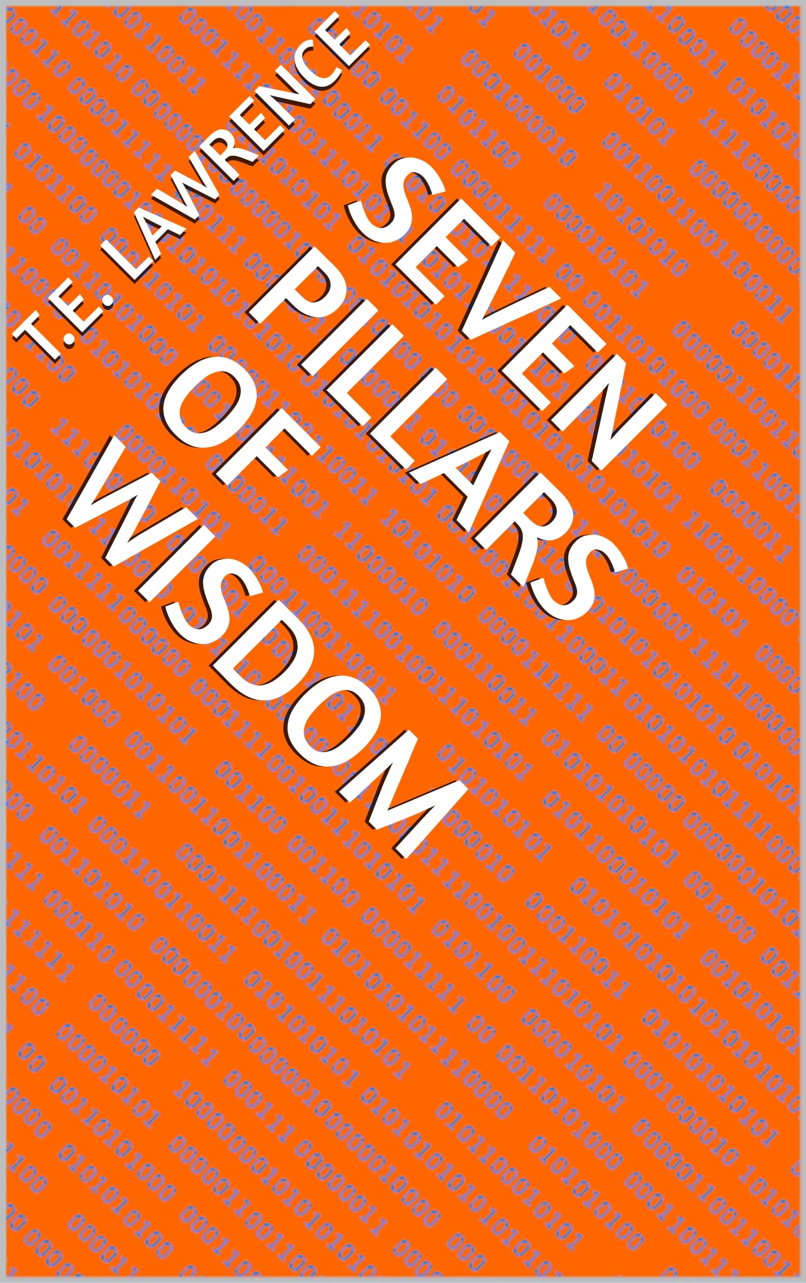 SEVEN PILLARS OF WISDOM by T.E. Lawrence | Goodreads