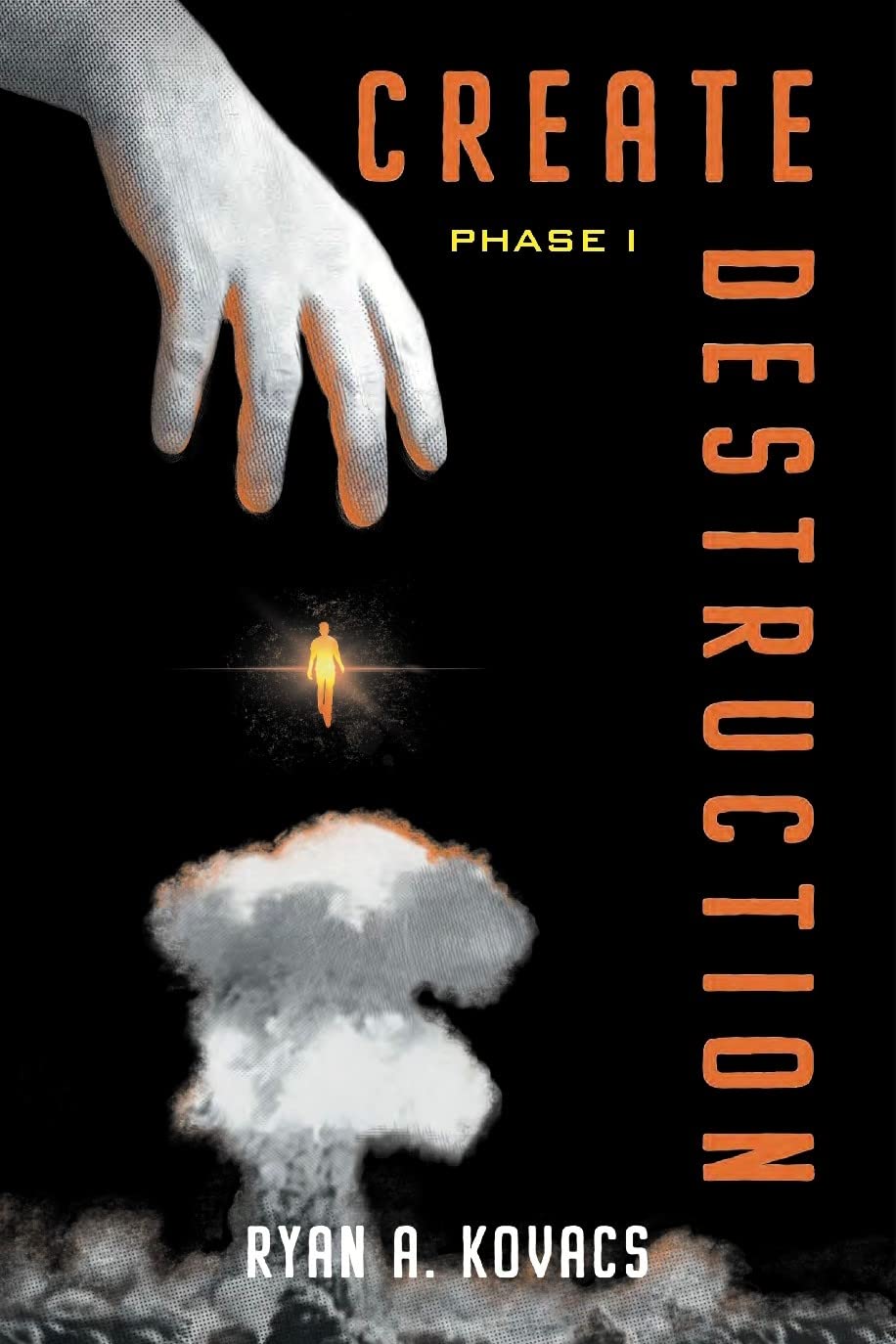 Create Destruction: Phase I by Ryan Kovacs | Goodreads