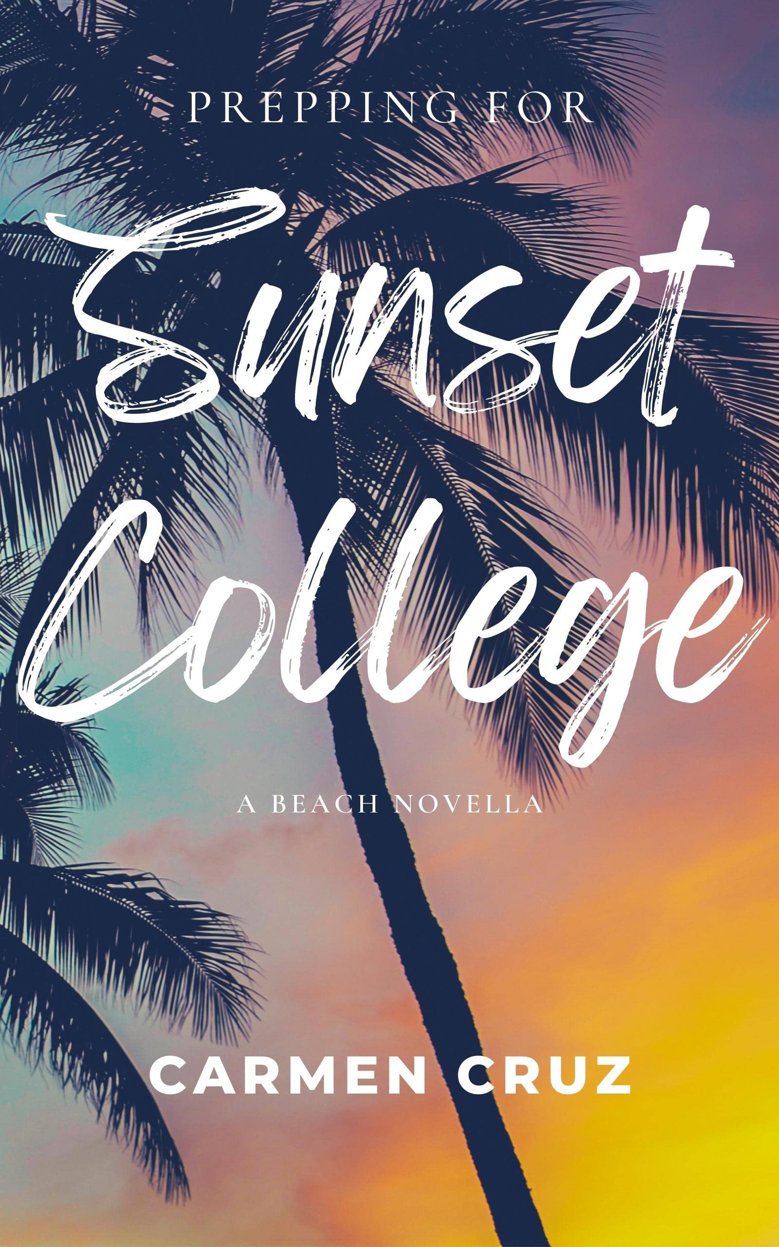 Prepping for Sunset College: A Beach Novella Series by Carmen Cruz ...