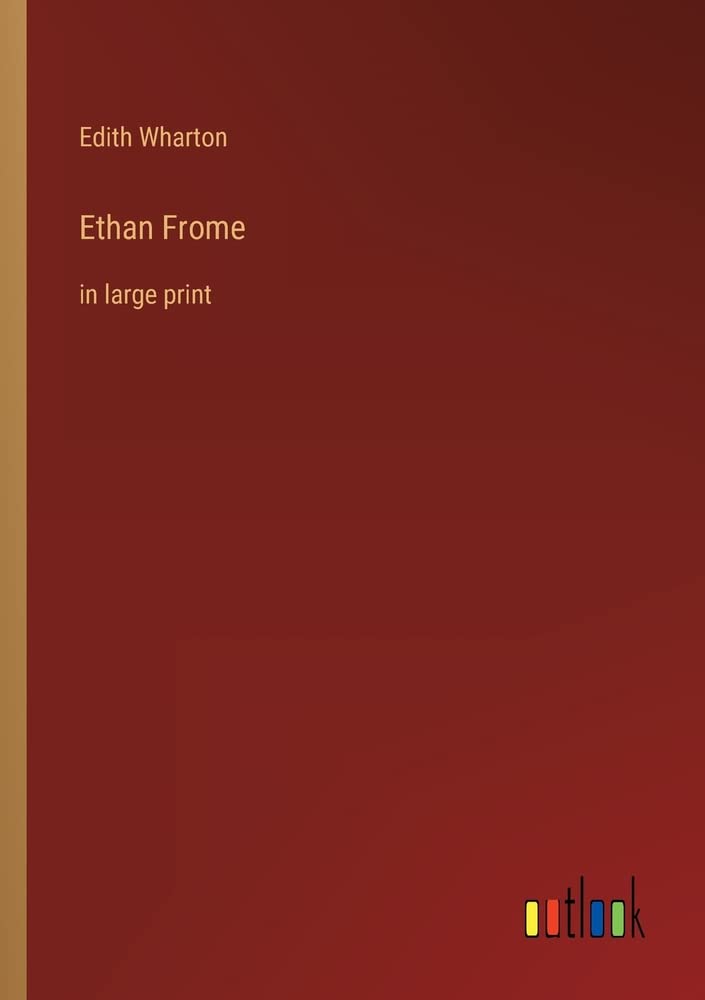 Ethan Frome: in large print by Edith Wharton | Goodreads