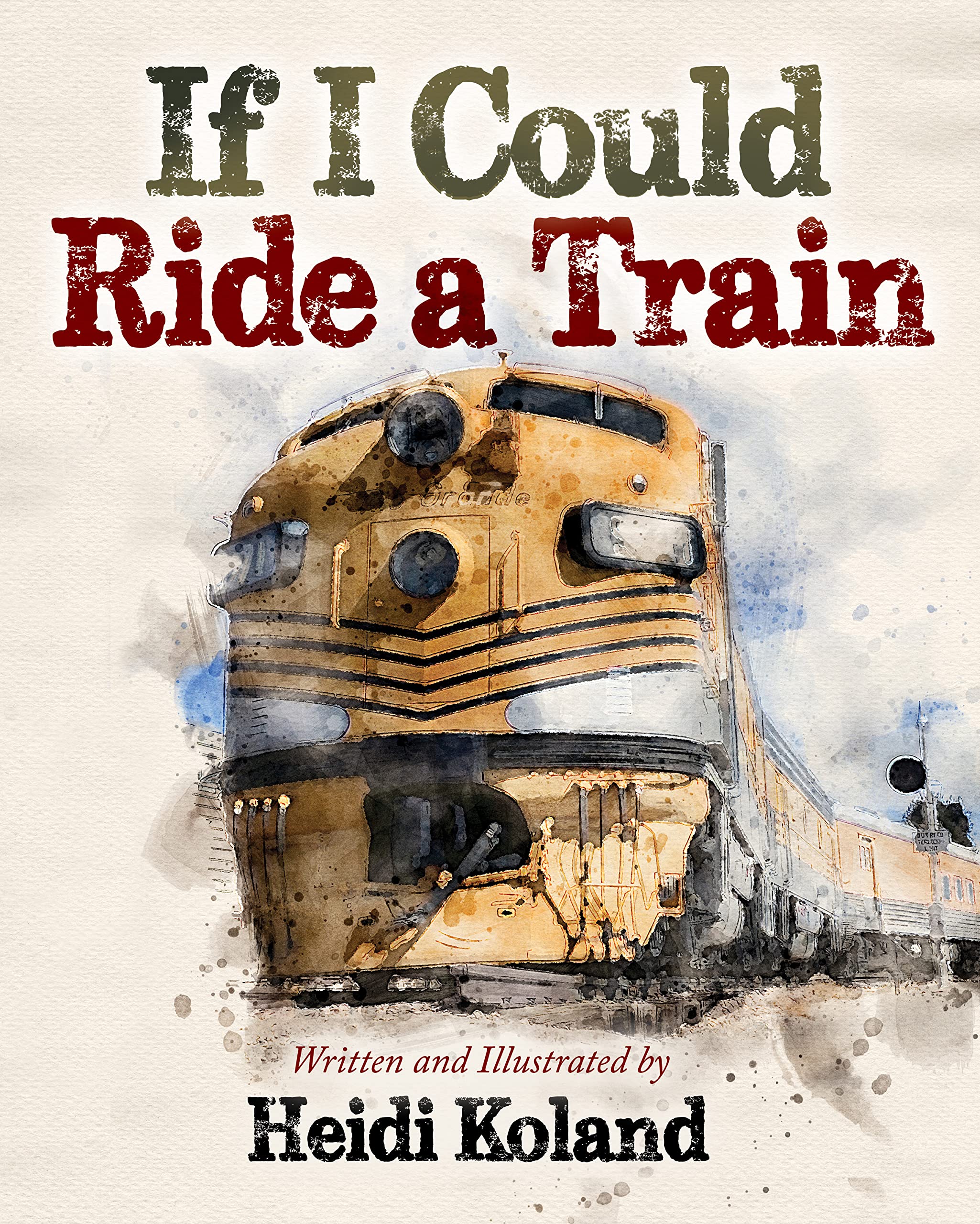 If I Could Ride a Train by Heidi Koland | Goodreads
