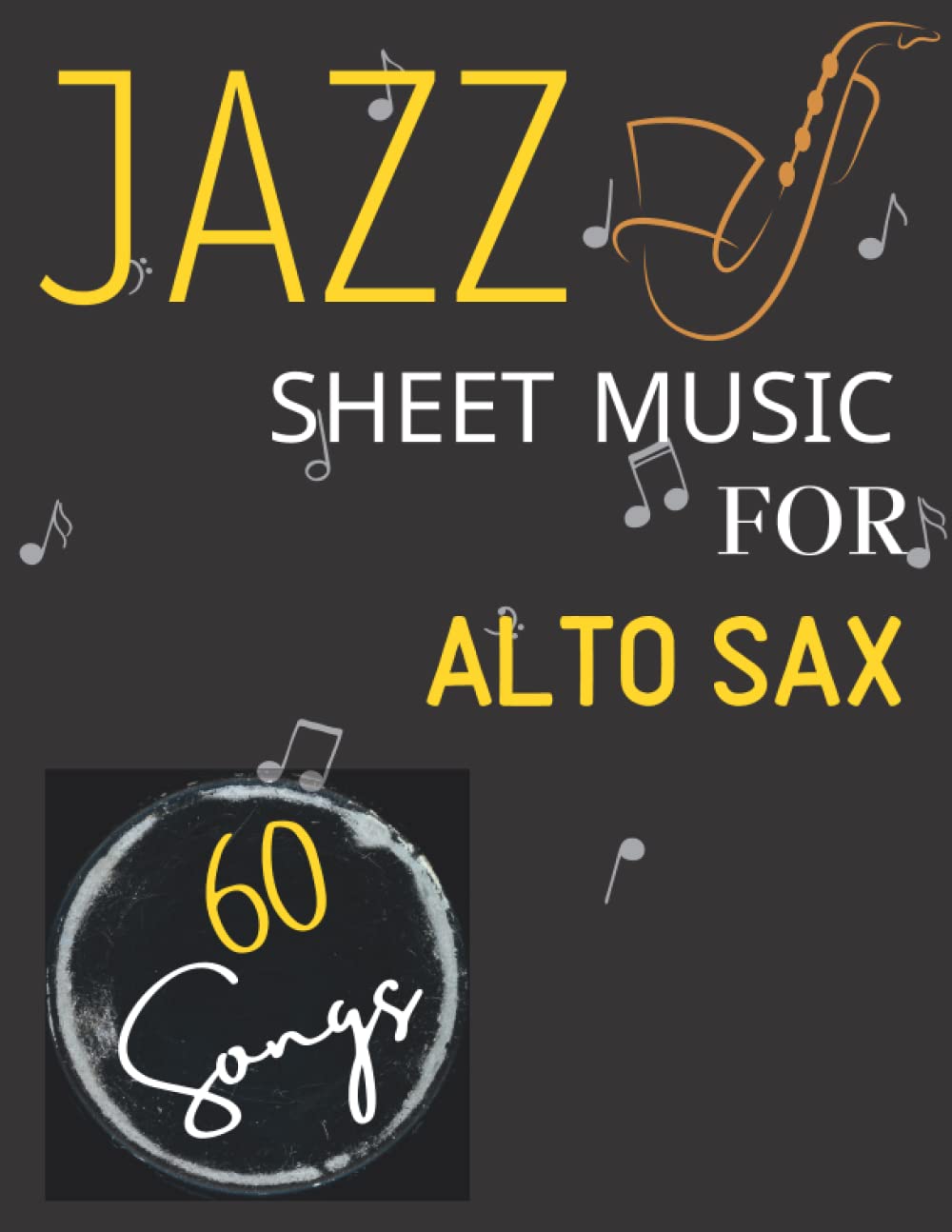 60 Jazz Sheet Music for Alto Sax: 60 Popular songs For Alto Sax Solo by ...