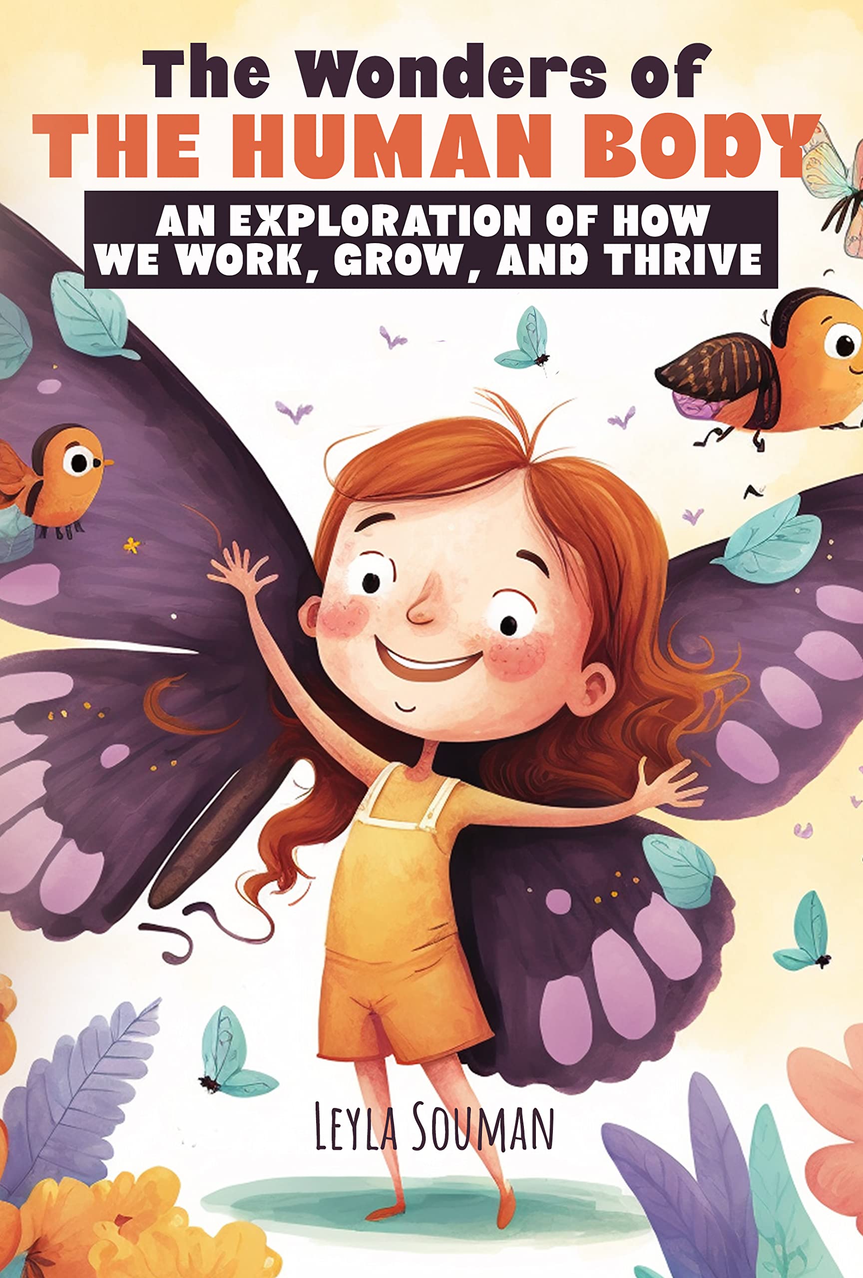 The Wonders of the Human Body: An Exploration of How We Work, Grow, and ...