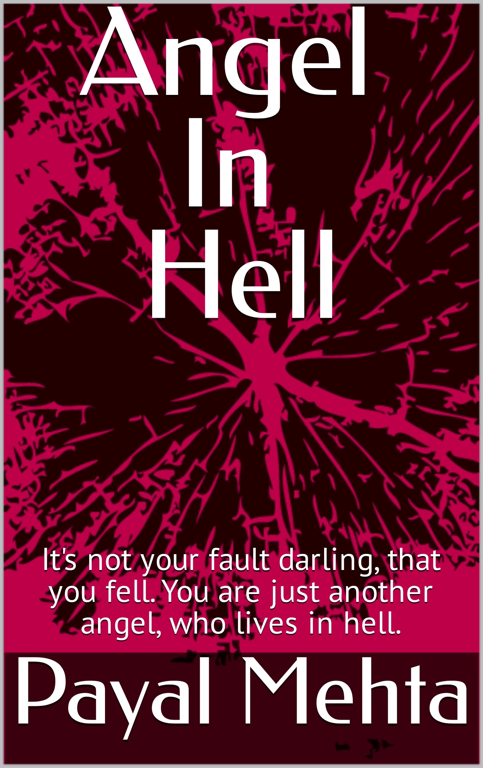 Angel In Hell: It's not your fault darling, that you fell. You are just ...