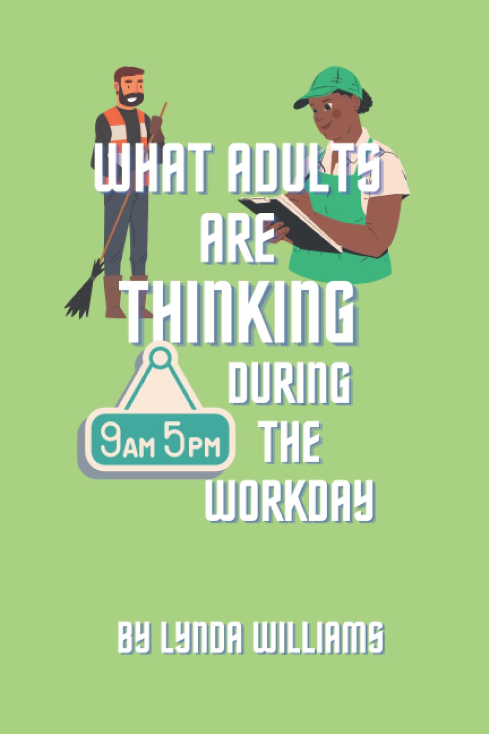 What Adults are Thinking During the Workday: Children's book for ages 6 ...
