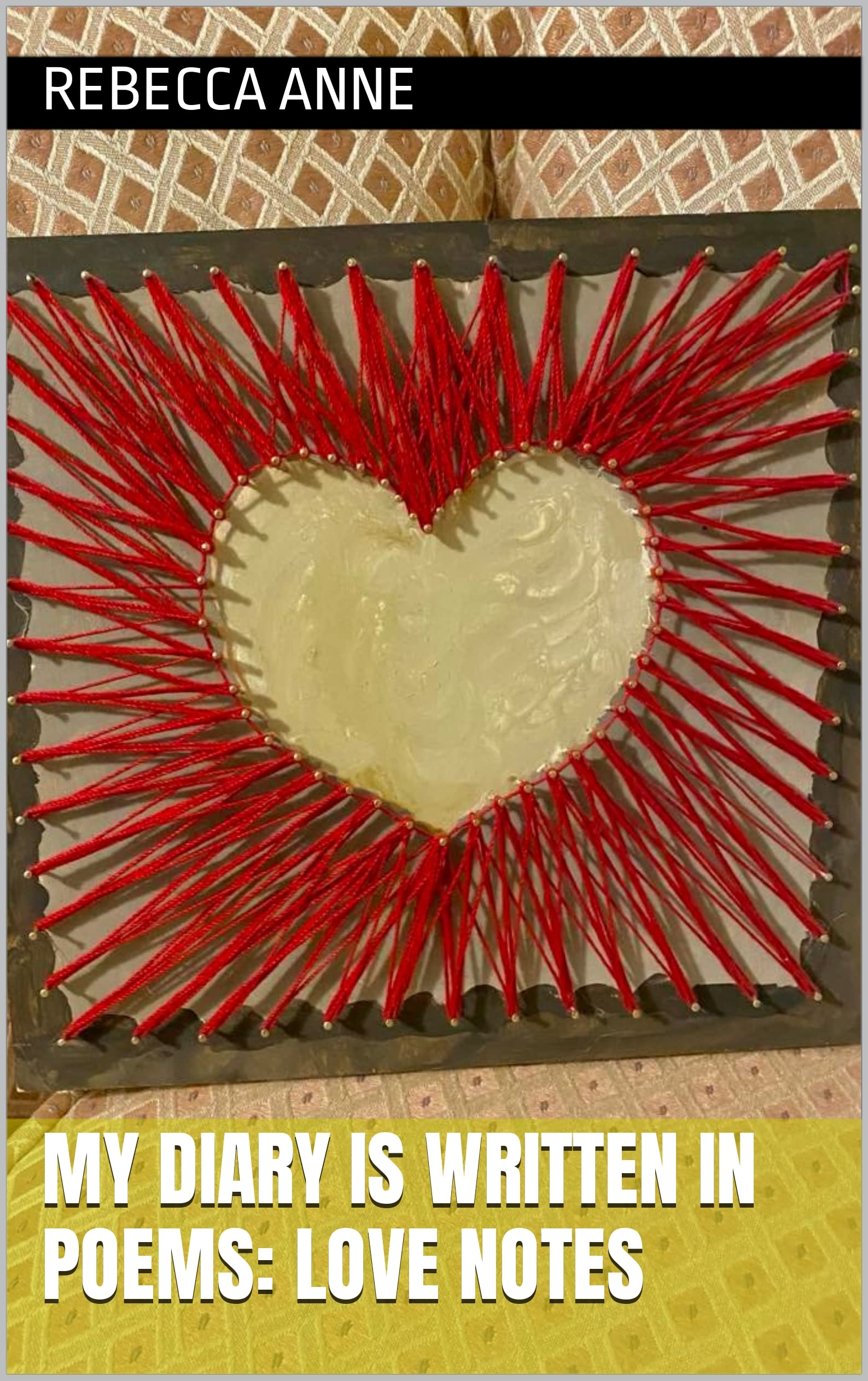 My Diary is Written in Poems: Love Notes by Rebecca Anne | Goodreads