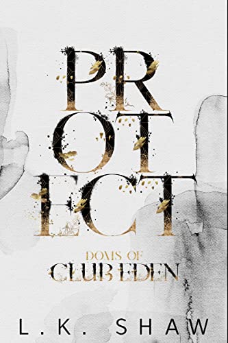 Protect (Doms of Club Eden #4) by L.K. Shaw | Goodreads