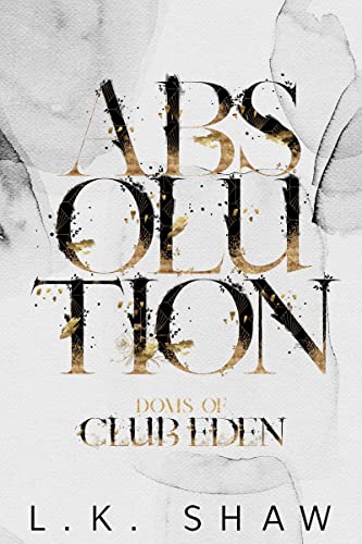 Absolution (Doms of Club Eden, #6) by L.K. Shaw | Goodreads