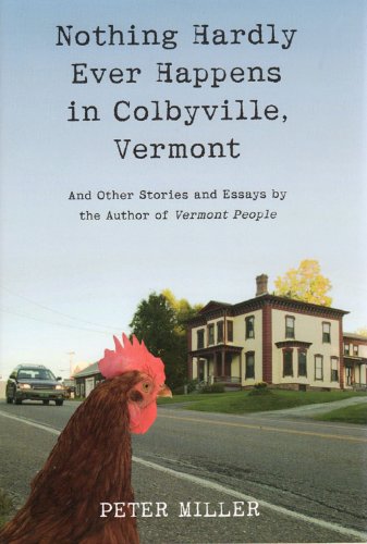 Nothing Hardly Ever Happens in Colbyville, Vermont by Peter Miller ...