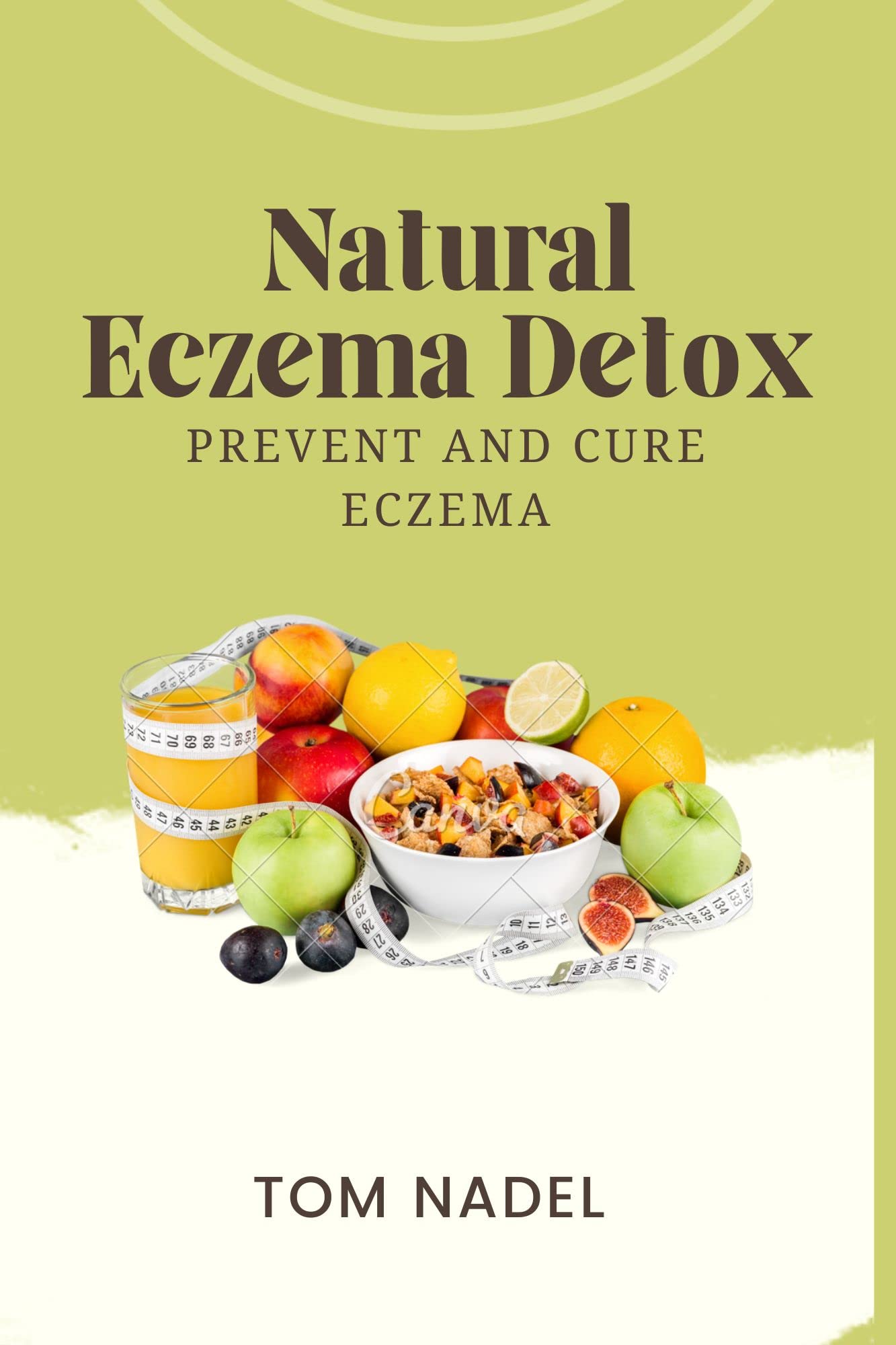 Natural Eczema Detox: Prevent and cure Eczema by Tom Nadel | Goodreads