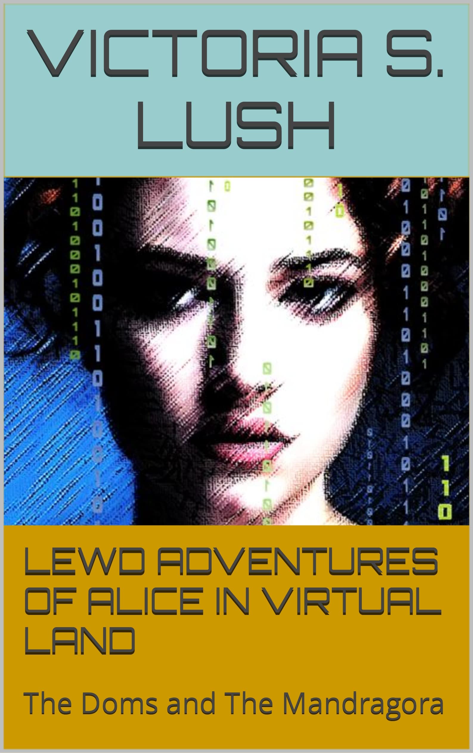 Lewd Adventures of Alice in Virtual Land: The Doms and The Mandragora by Victoria S. Lush ...