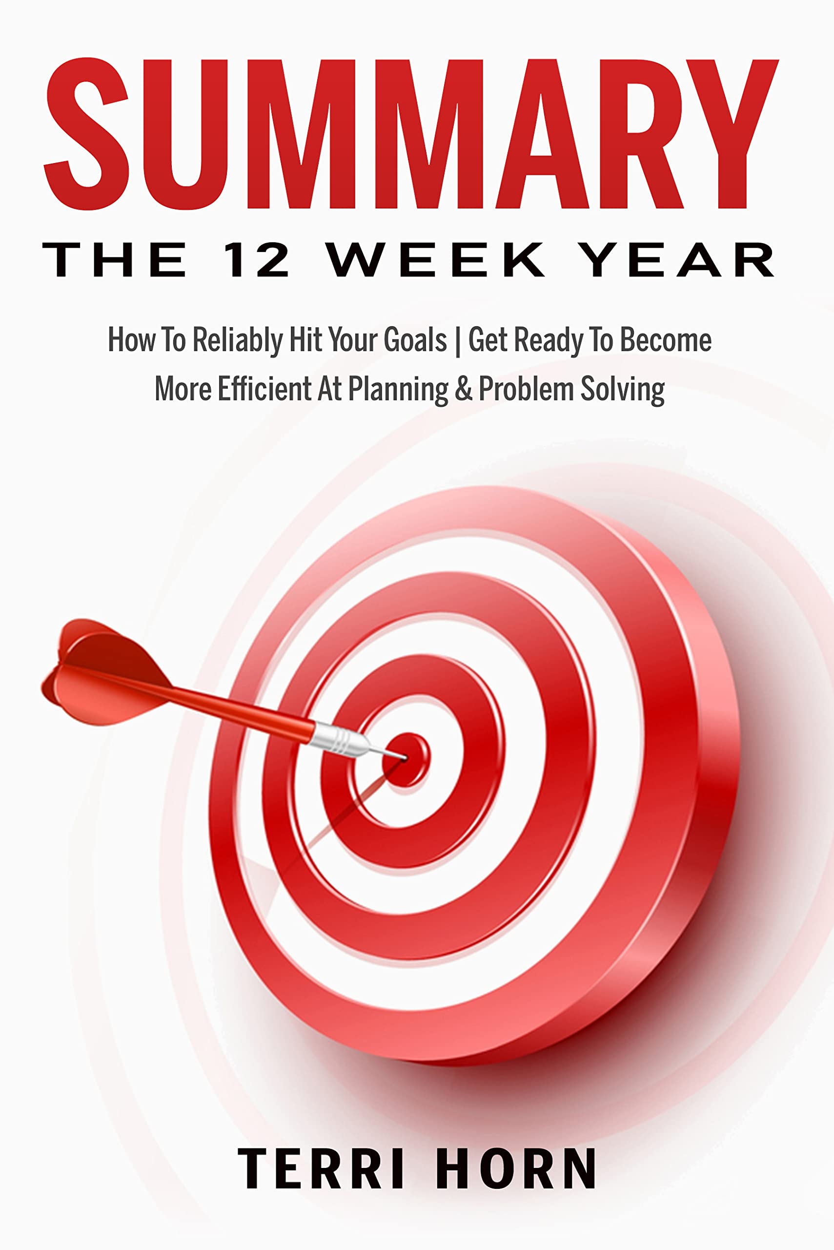 Summary The 12 Week Year: How To Reliably Hit Your Goals | Get Ready To ...
