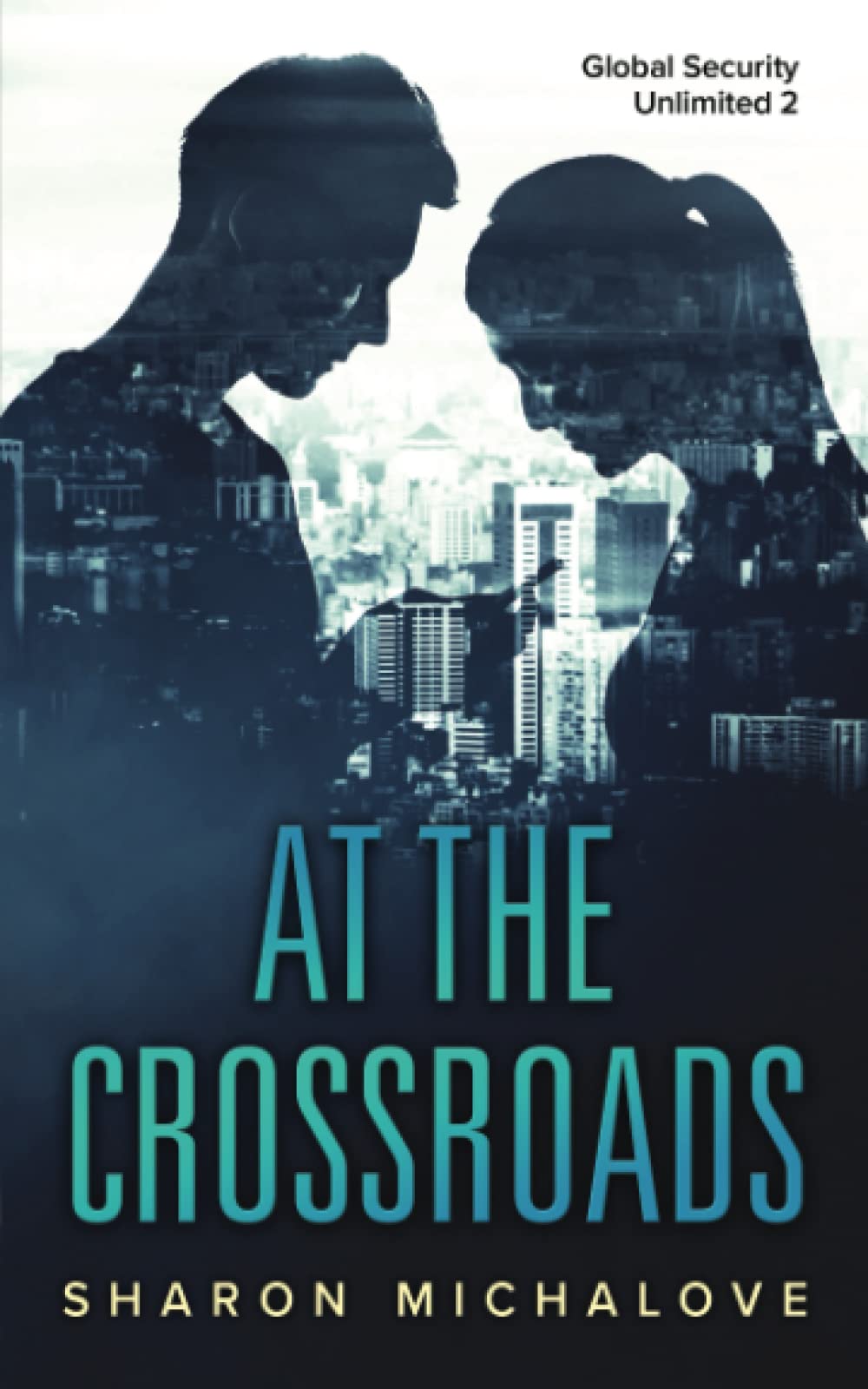 At the Crossroads: Global Security Unlimited 2 by Sharon D. Michalove ...