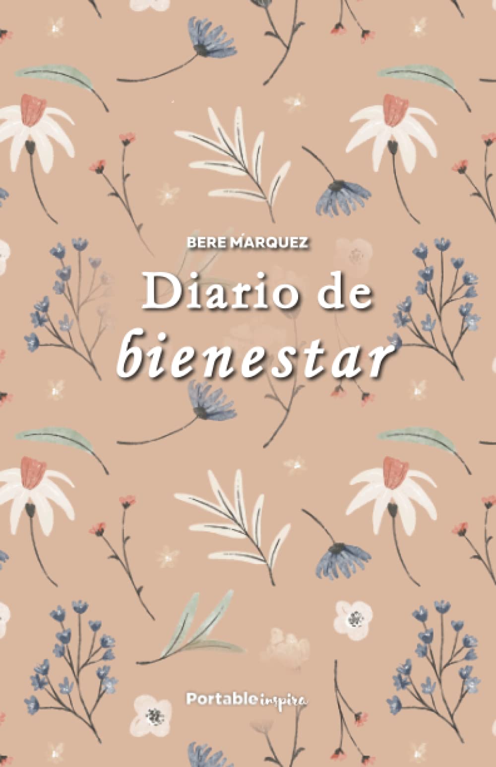 Diario de bienestar (Spanish Edition) by Bere Márquez | Goodreads