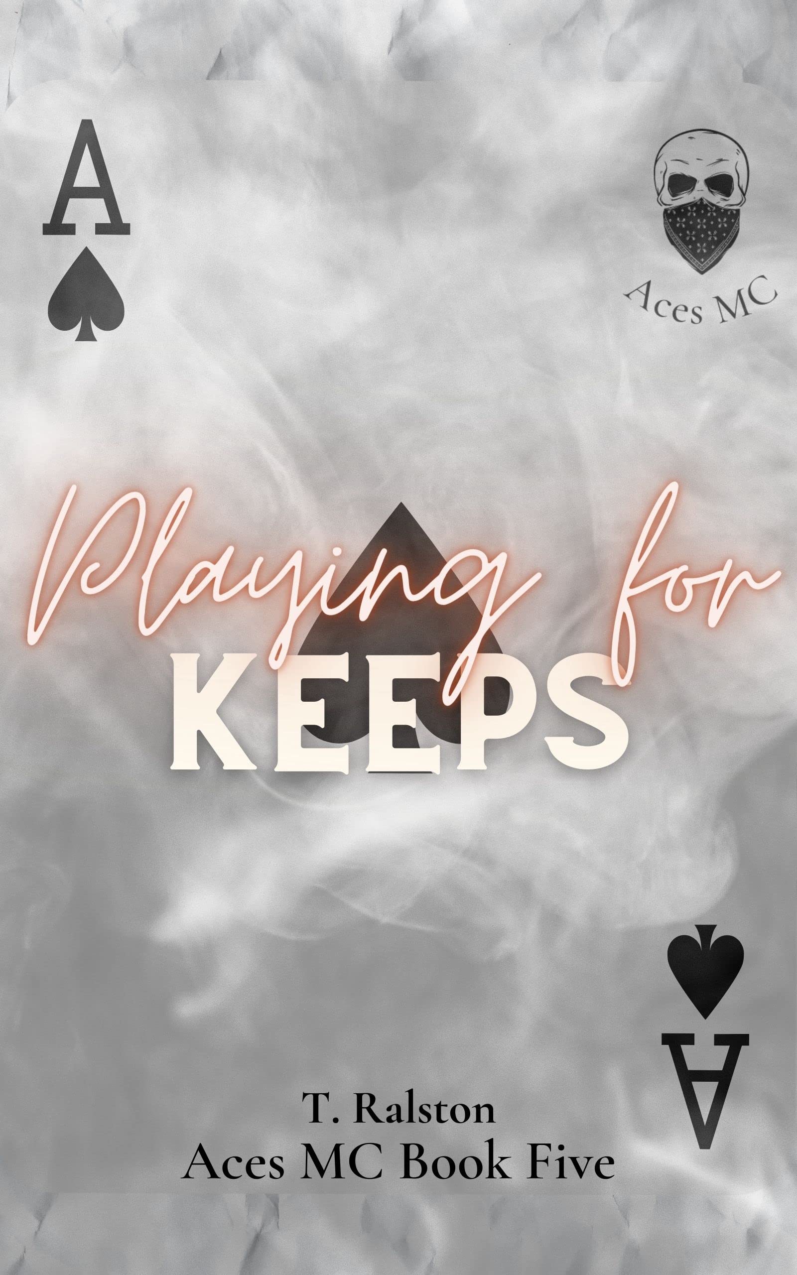 Playing for Keeps (The Aces Motorcycle Club Book 6) by T. Ralston ...