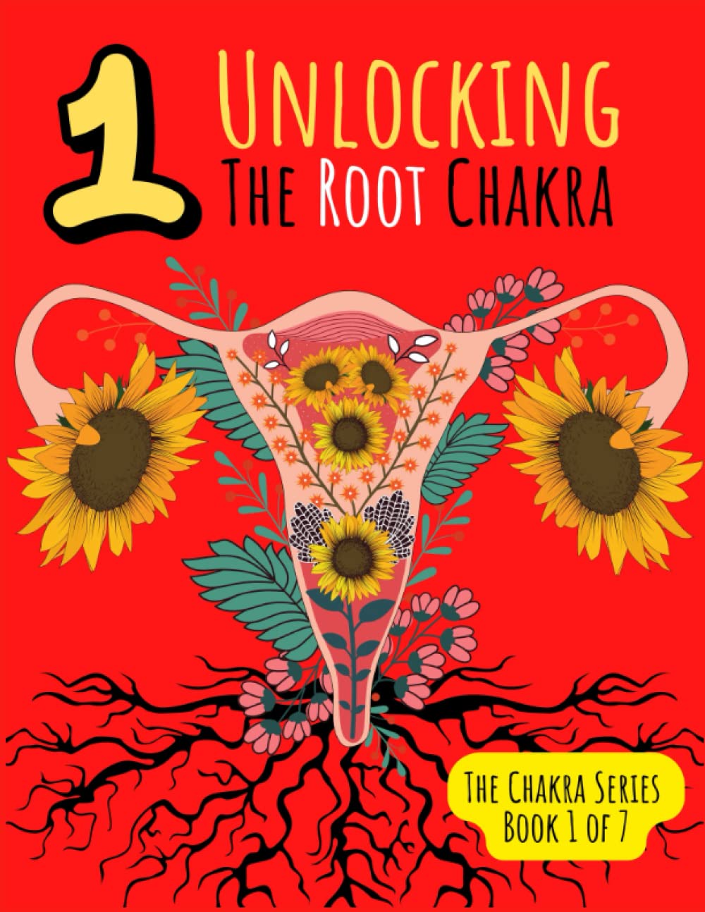 #1 Unlocking The Root Chakra: Coloring Book, Journaling, & More! The Chakra Series Book 1 of 7 ...