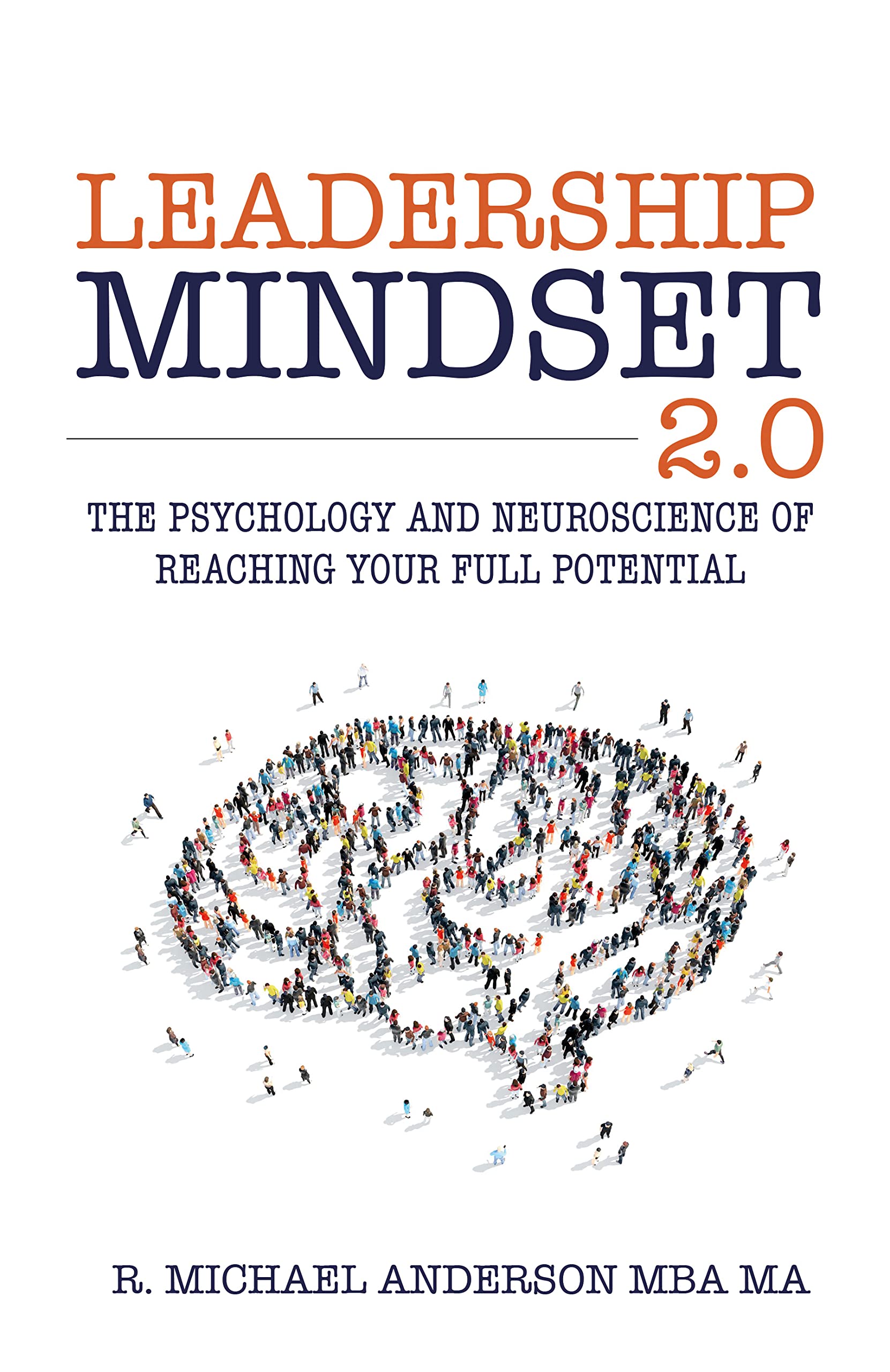 Leadership Mindset 2.0: The Psychology and Neuroscience of Reaching ...