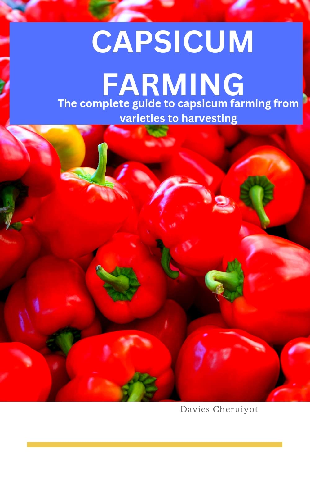 CAPSICUM FARMING: The complete guide to capsicum farming from varieties ...