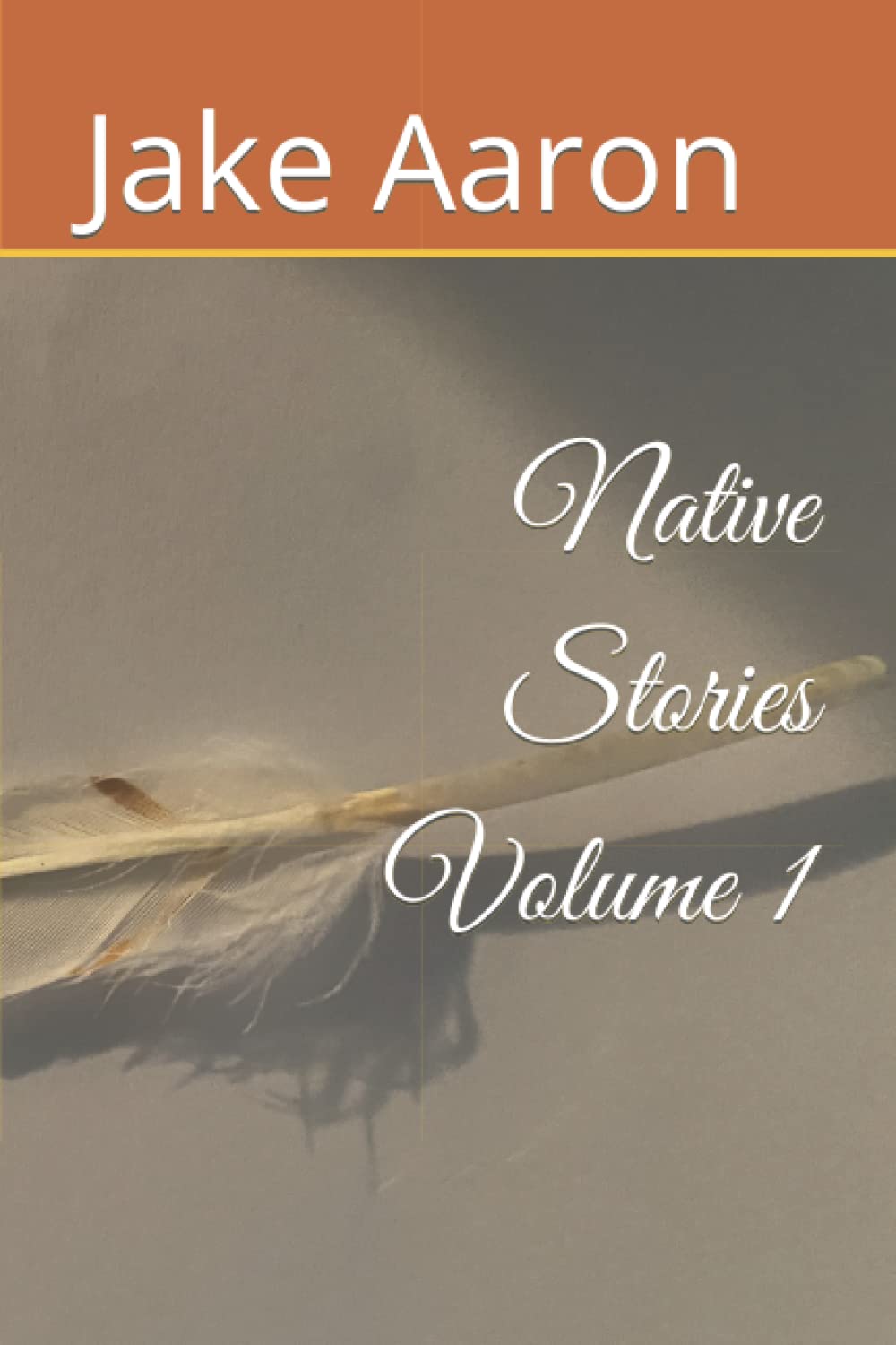 Native Stories Volume 1 by Jake Aaron | Goodreads