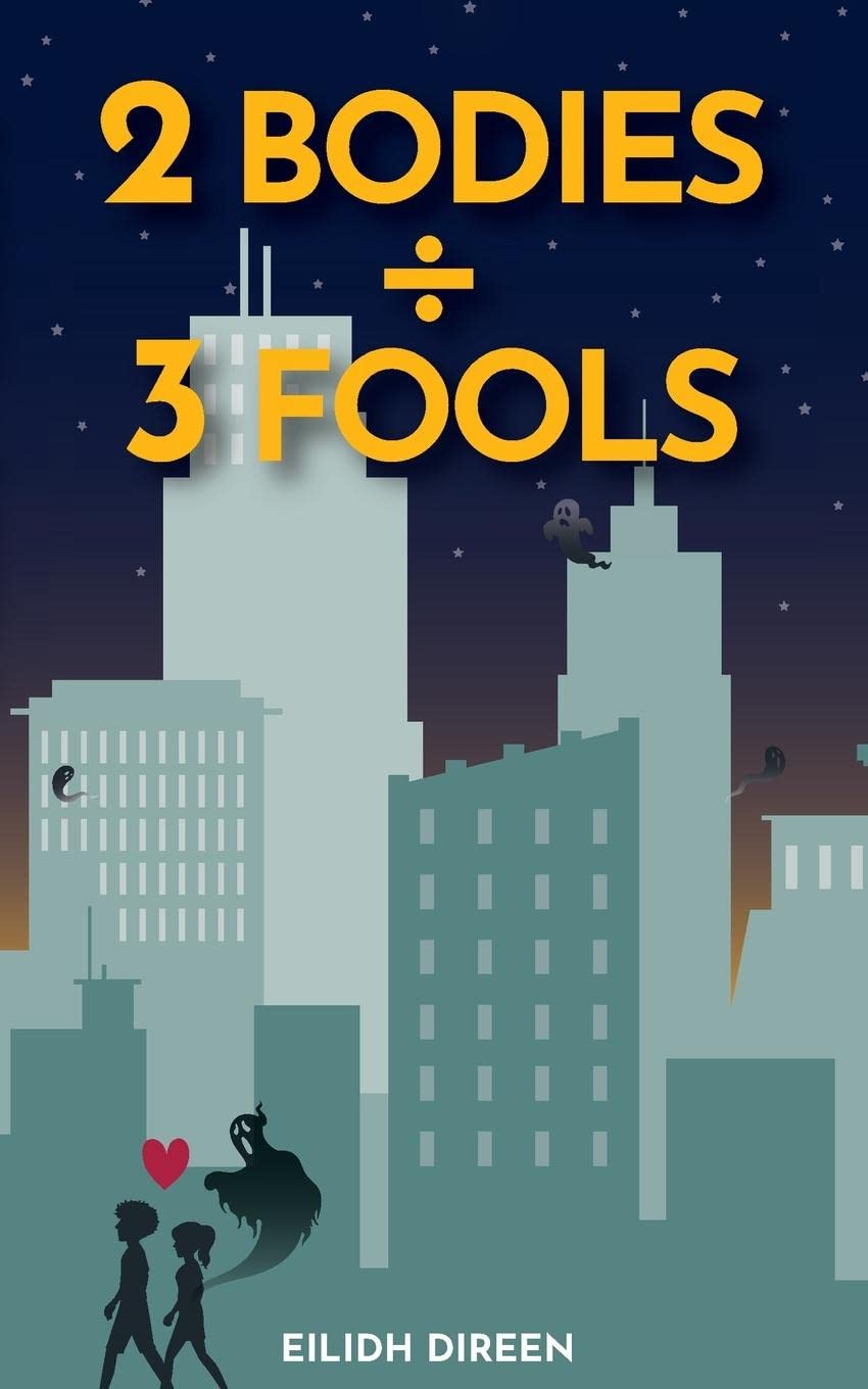Two Bodies, Three Fools: A vaguely romantic comedy by Eilidh Direen ...