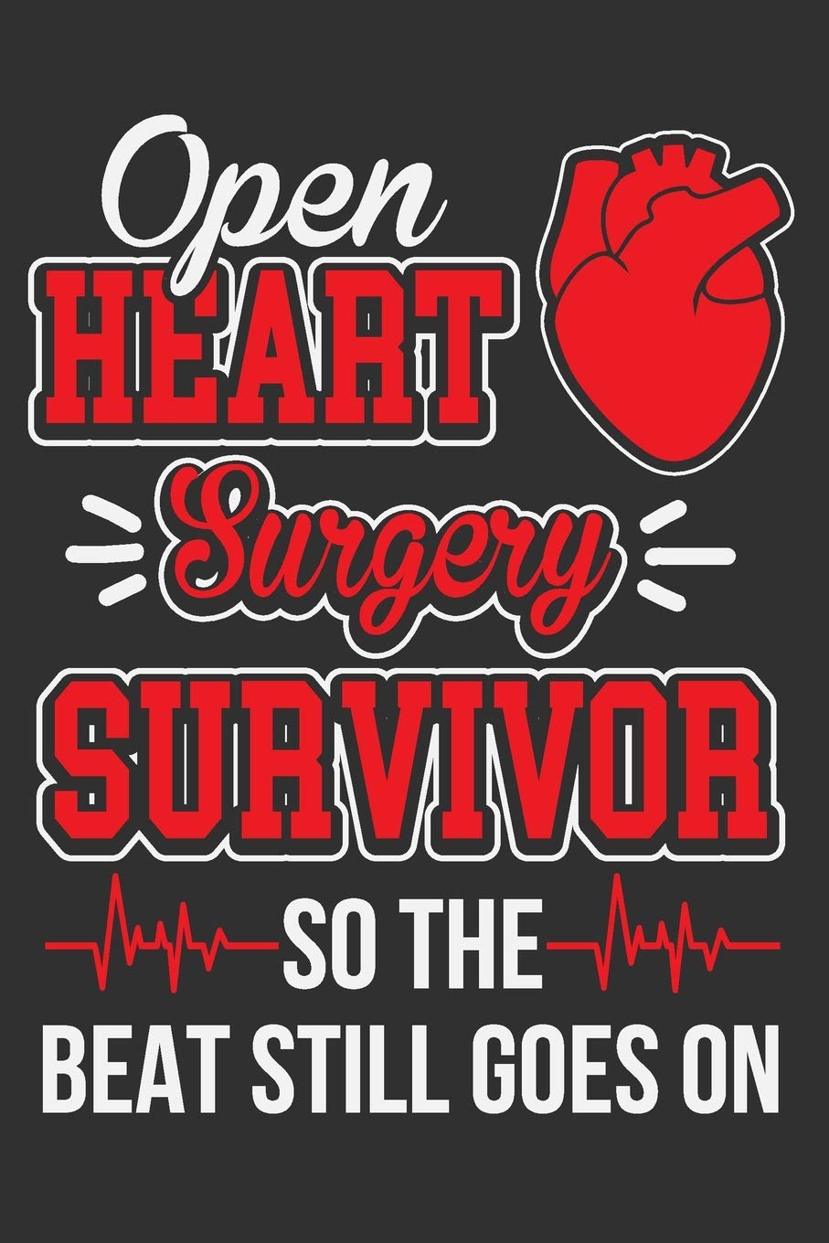 Open Heart Surgery Survivor So The Beat Still Goes On: Heart surgery ...
