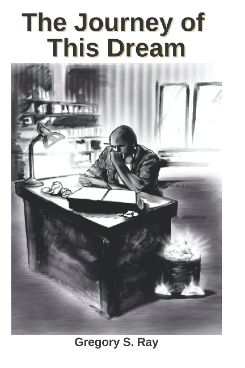 The Journey of This Dream by Gregory S. Ray | Goodreads