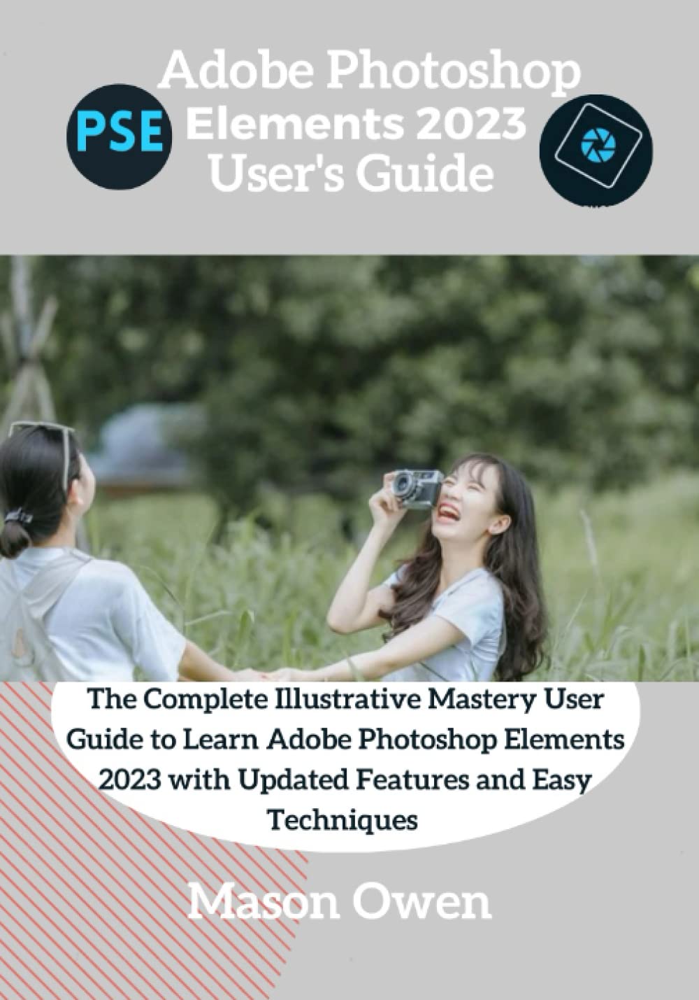 Adobe Photoshop Elements 2023 User's Guide: The Complete Illustrative ...