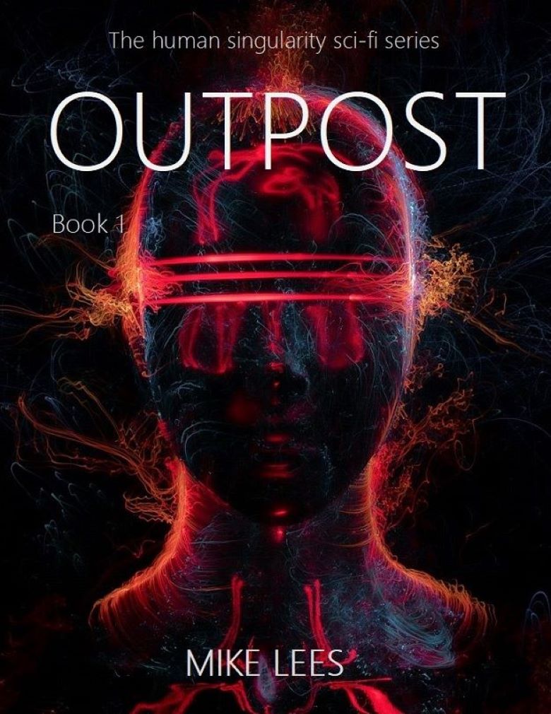 Outpost (The Human Singularity Series #0.5) by Mike Lees | Goodreads