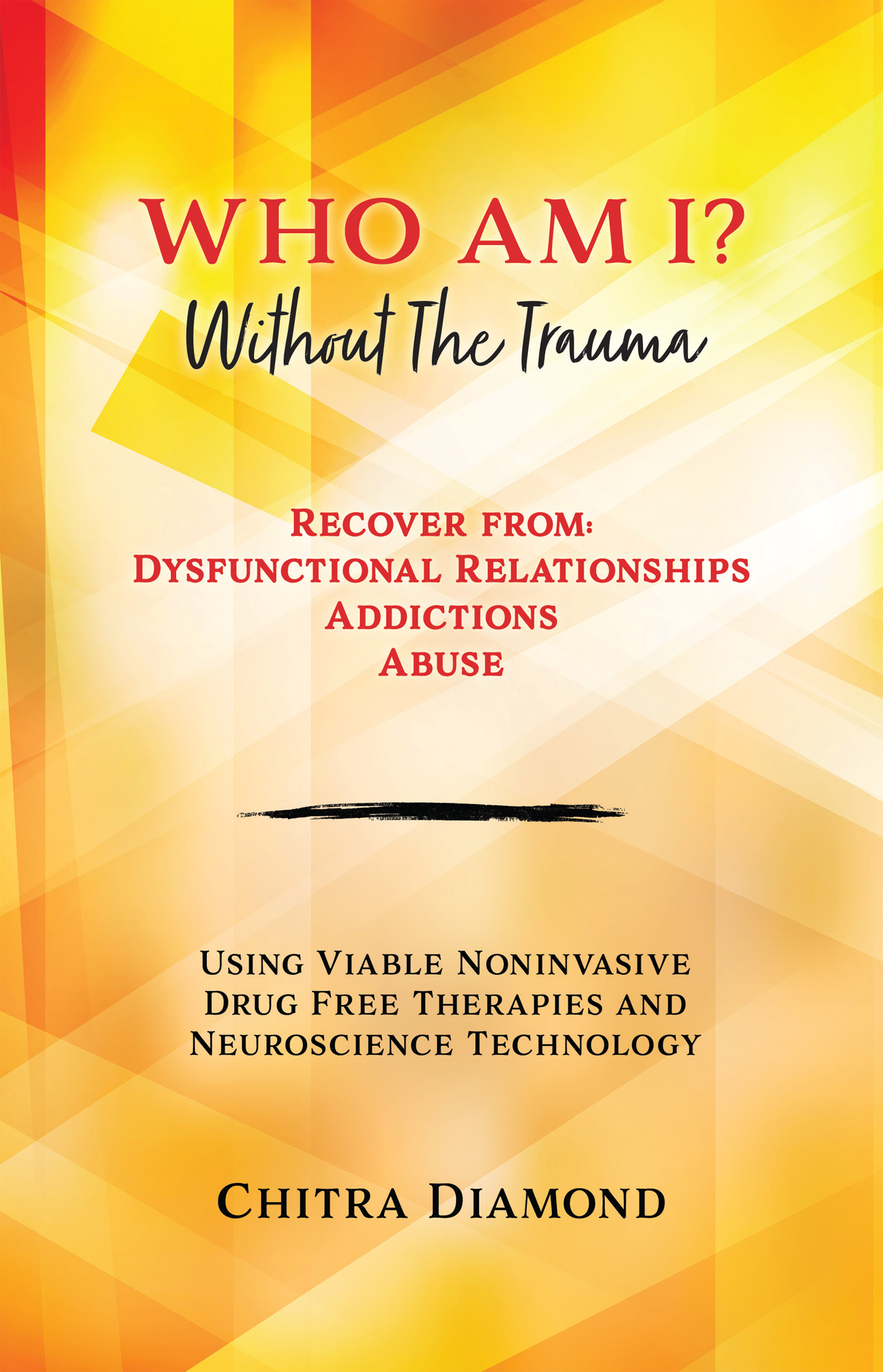 Who Am I? Without The Trauma: Recover from: Dysfunctional Relationships ...