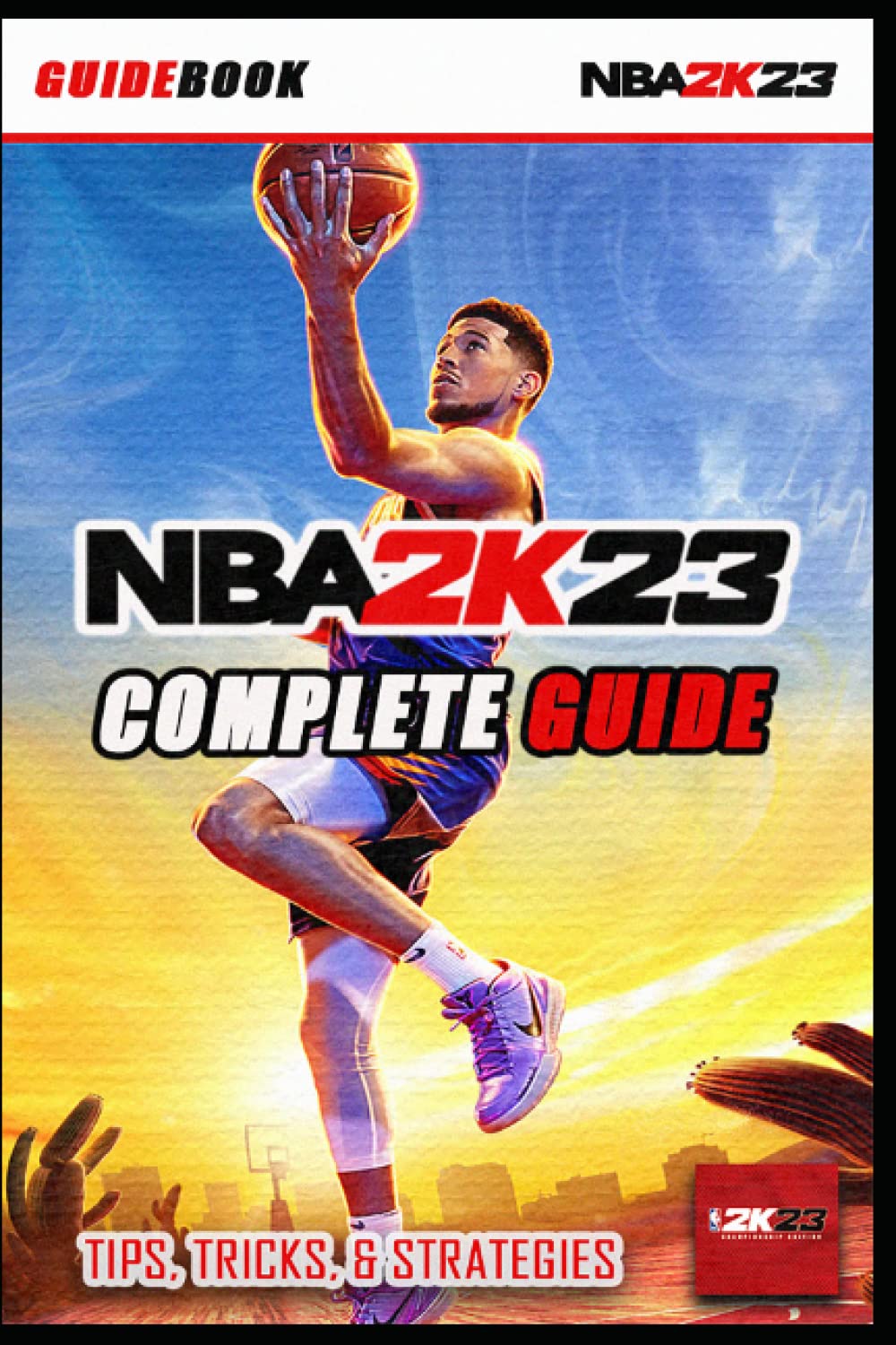NBA 2K23 Complete Guide: Best Tips, Tricks and Strategies to Become a ...