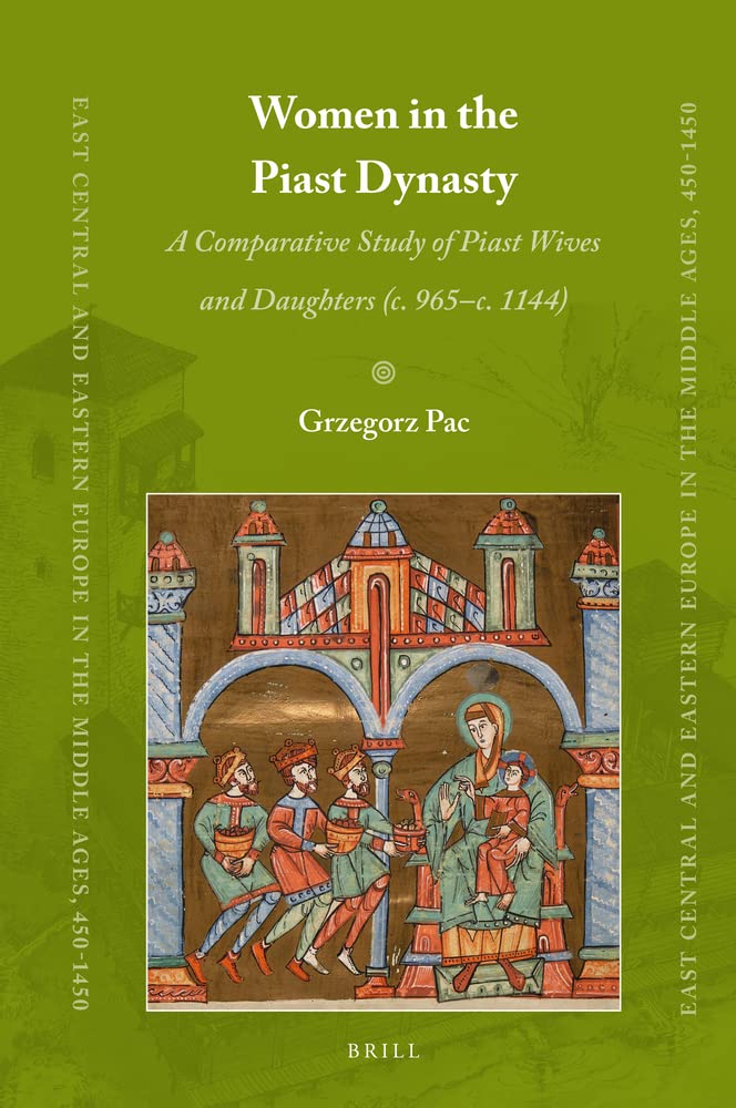 Women in the Piast Dynasty: A Comparative Study of Piast Wives and ...