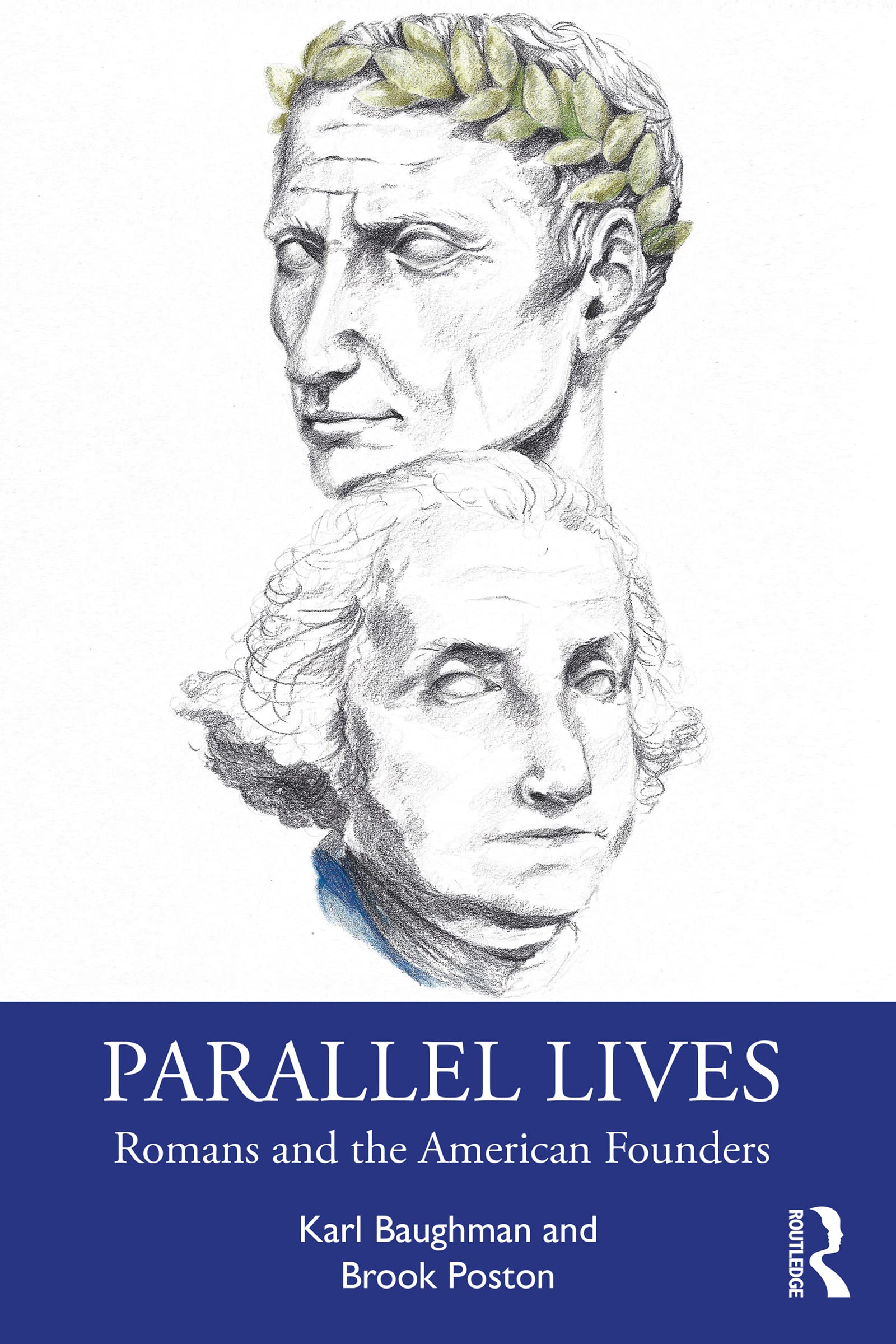 Parallel Lives: Romans and the American Founders by Karl Baughman ...