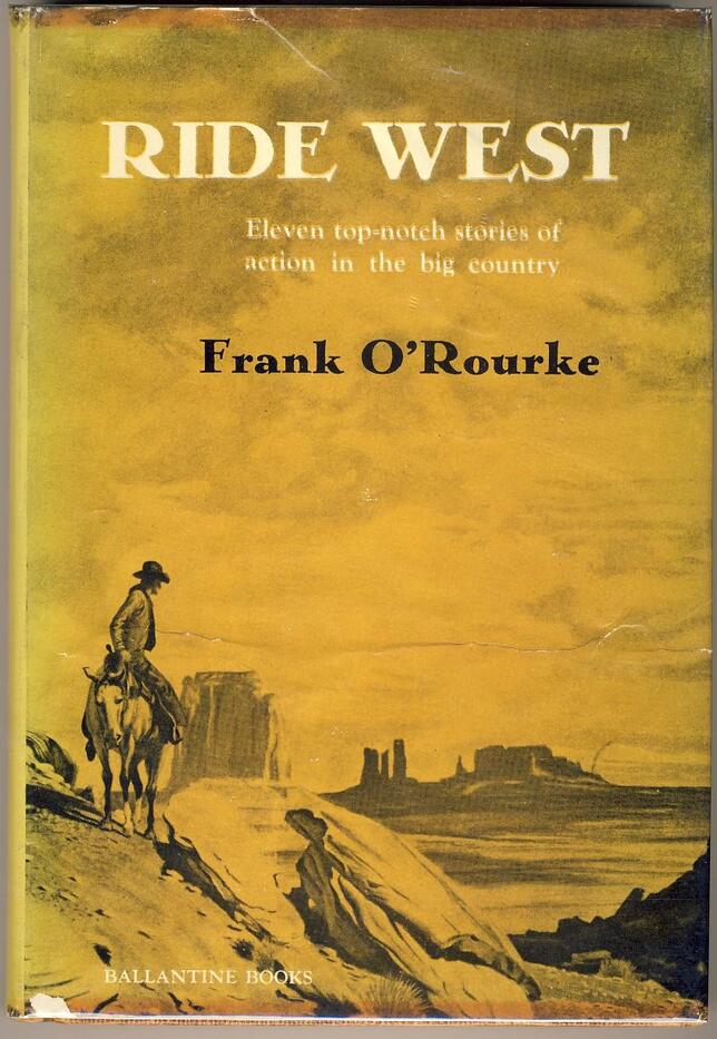 Ride west: Eleven top-notch stories of action in the big country by ...