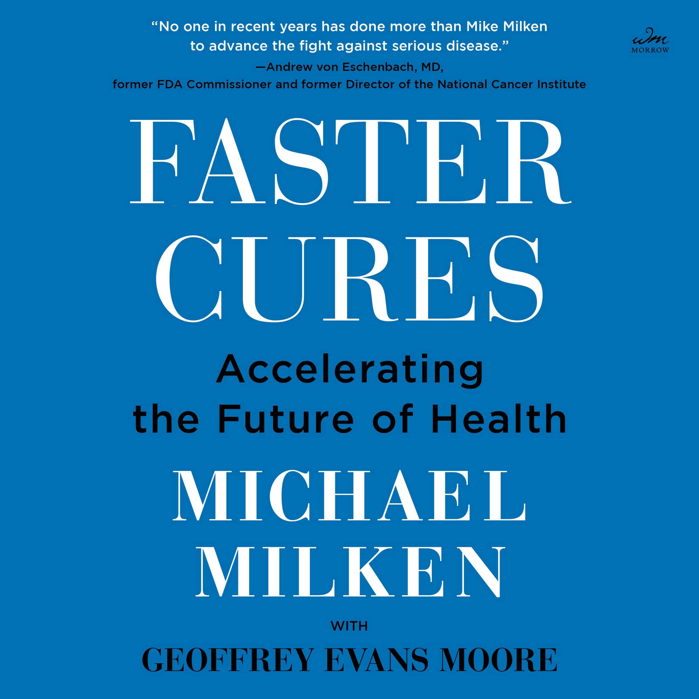 Faster Cures: Accelerating the Future of Health by Michael Milken ...