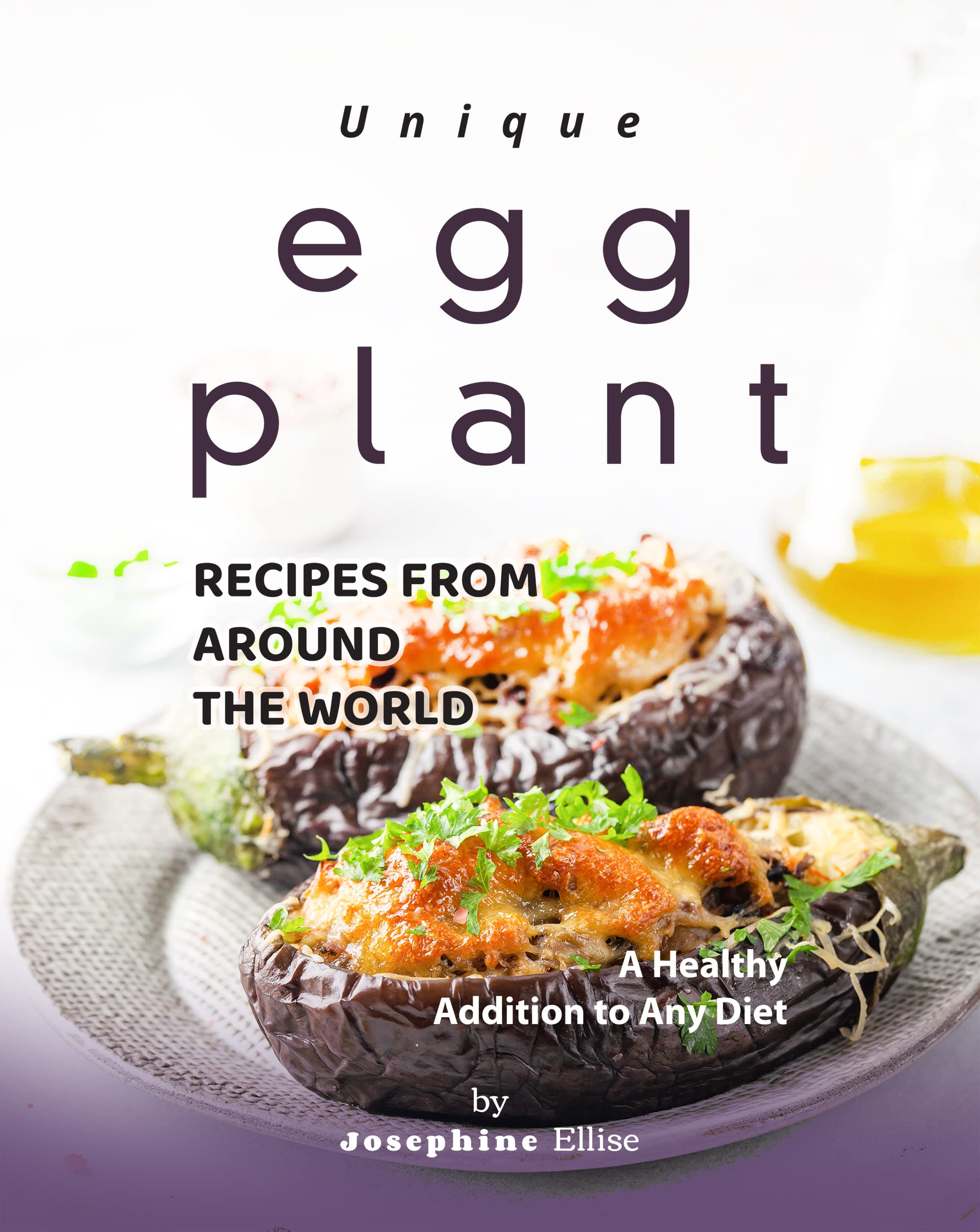 Unique Eggplant Recipes from Around the World: A Healthy Addition to ...