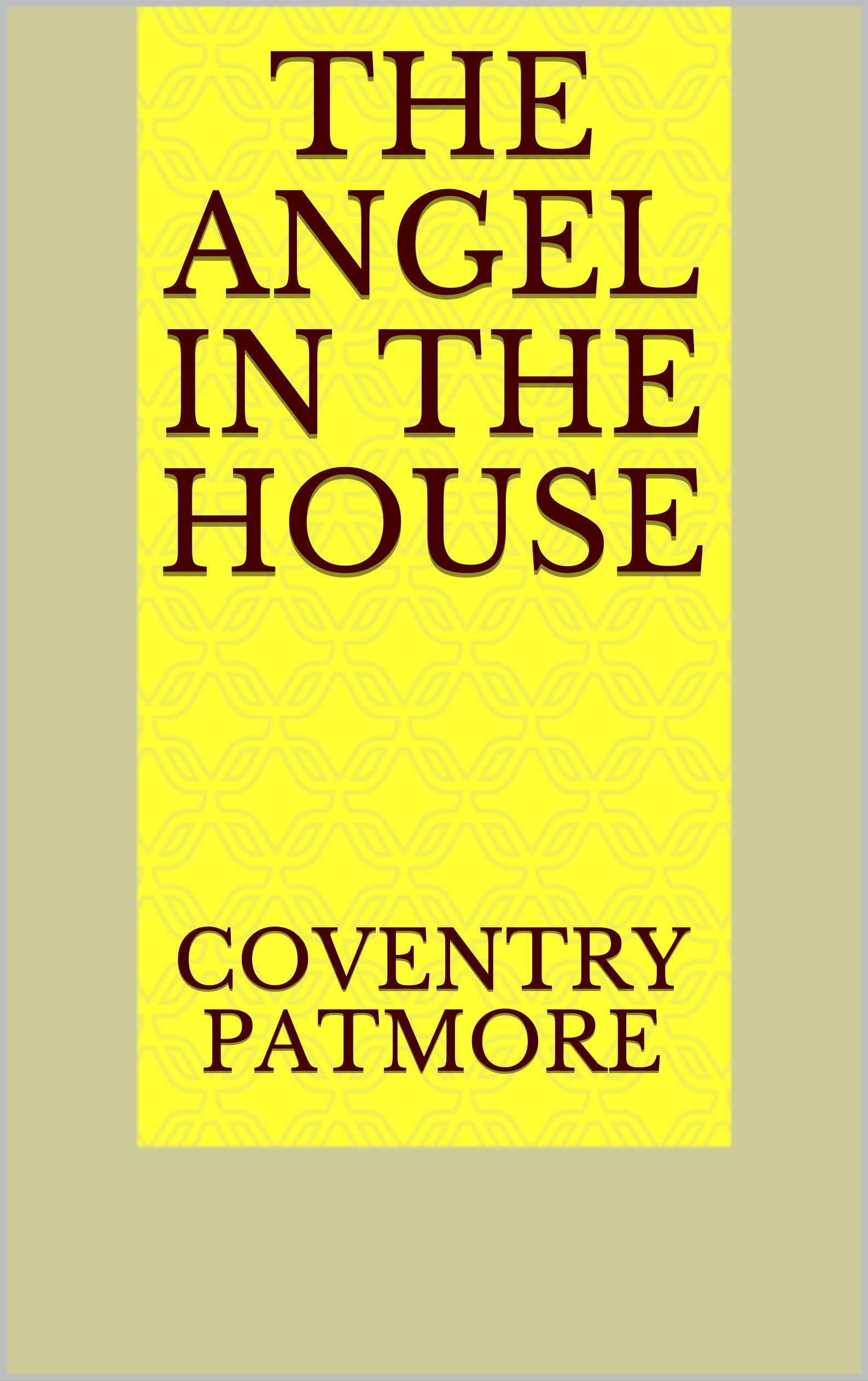 The Angel in the House by Coventry Patmore | Goodreads