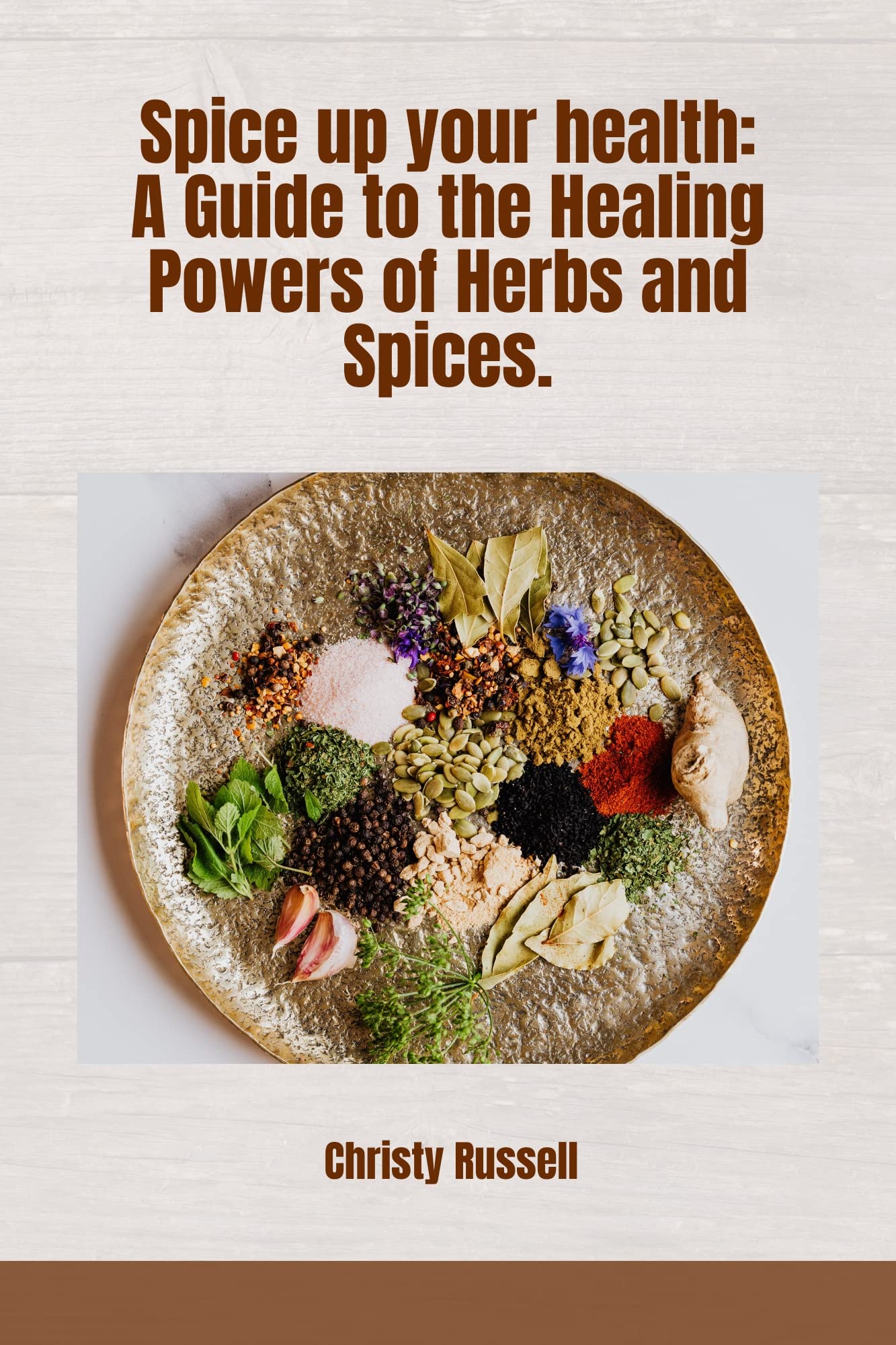 Spice up your health: A Guide to the Healing Powers of Herbs and Spices ...