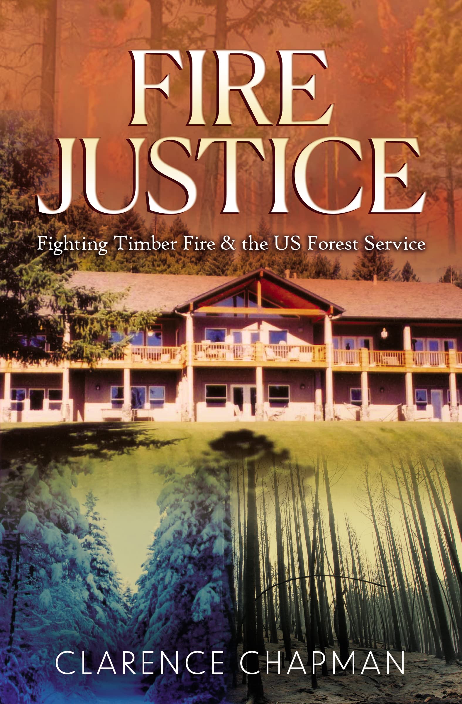 Fire Justice: Fighting a Timber Fire & the US Forest Service by ...