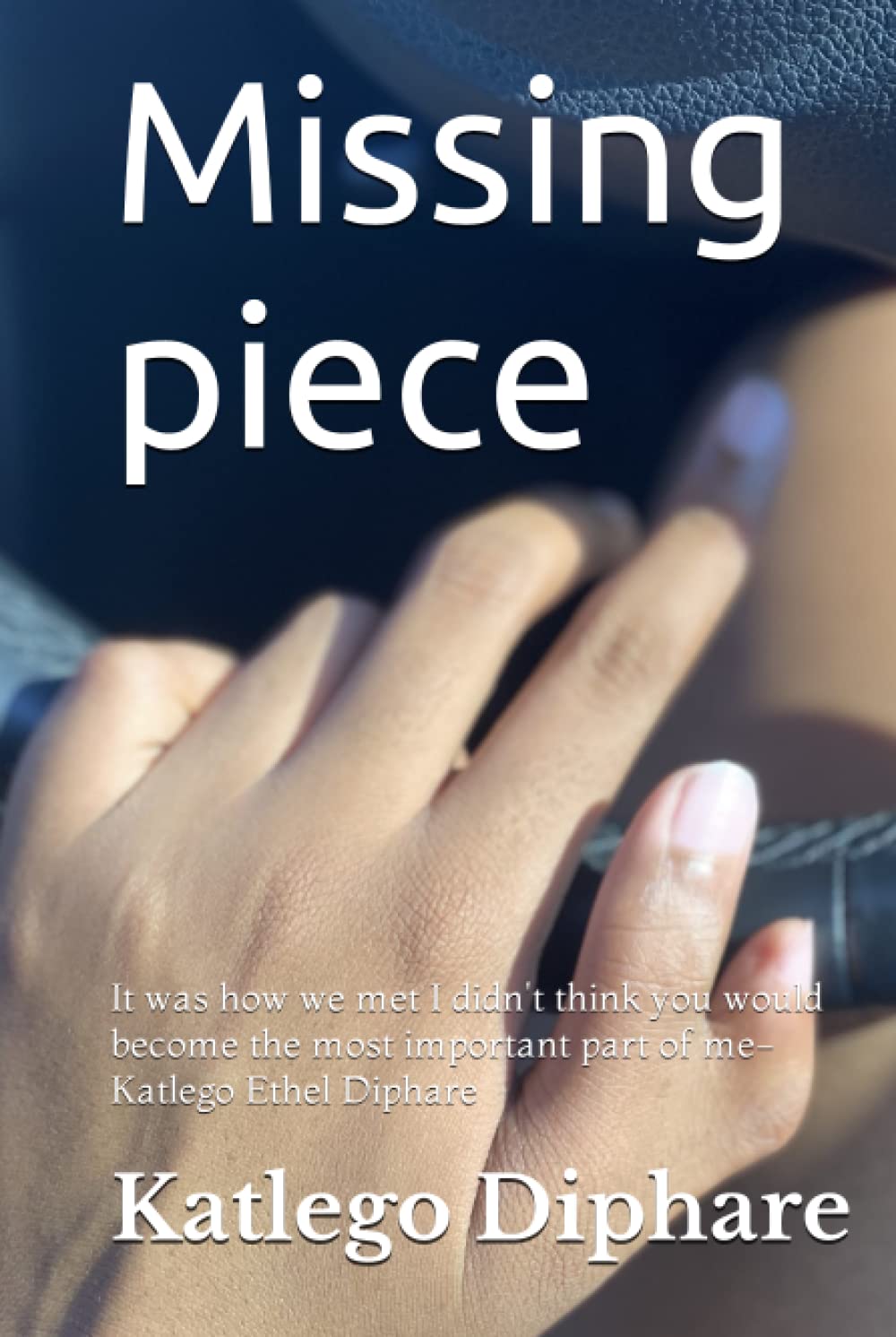 Missing piece by Ms Katlego Ethel Diphare | Goodreads