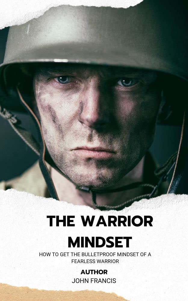 THE WARRIOR MINDSET: THE MINDSET OF A WARRIOR by John Francis | Goodreads