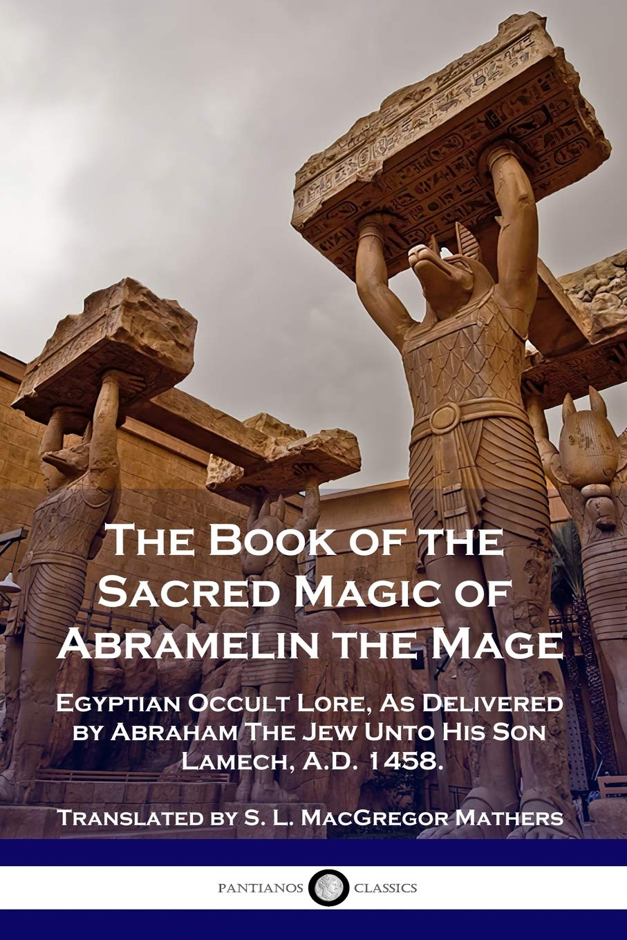 The Book of the Sacred Magic of Abramelin the Mage: Egyptian Occult ...