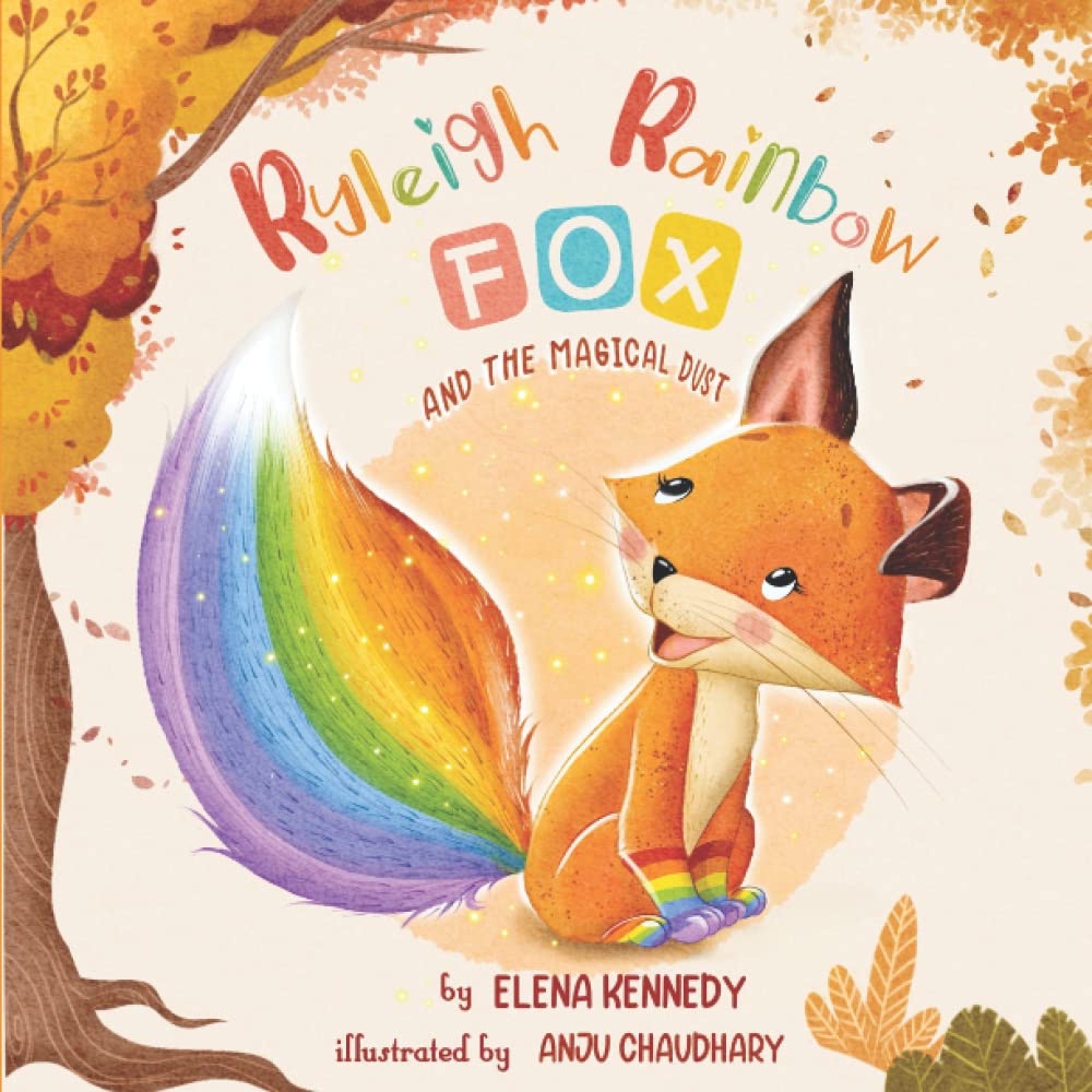 Ryleigh Rainbow Fox: And The Magical Dust by Elena Kennedy | Goodreads