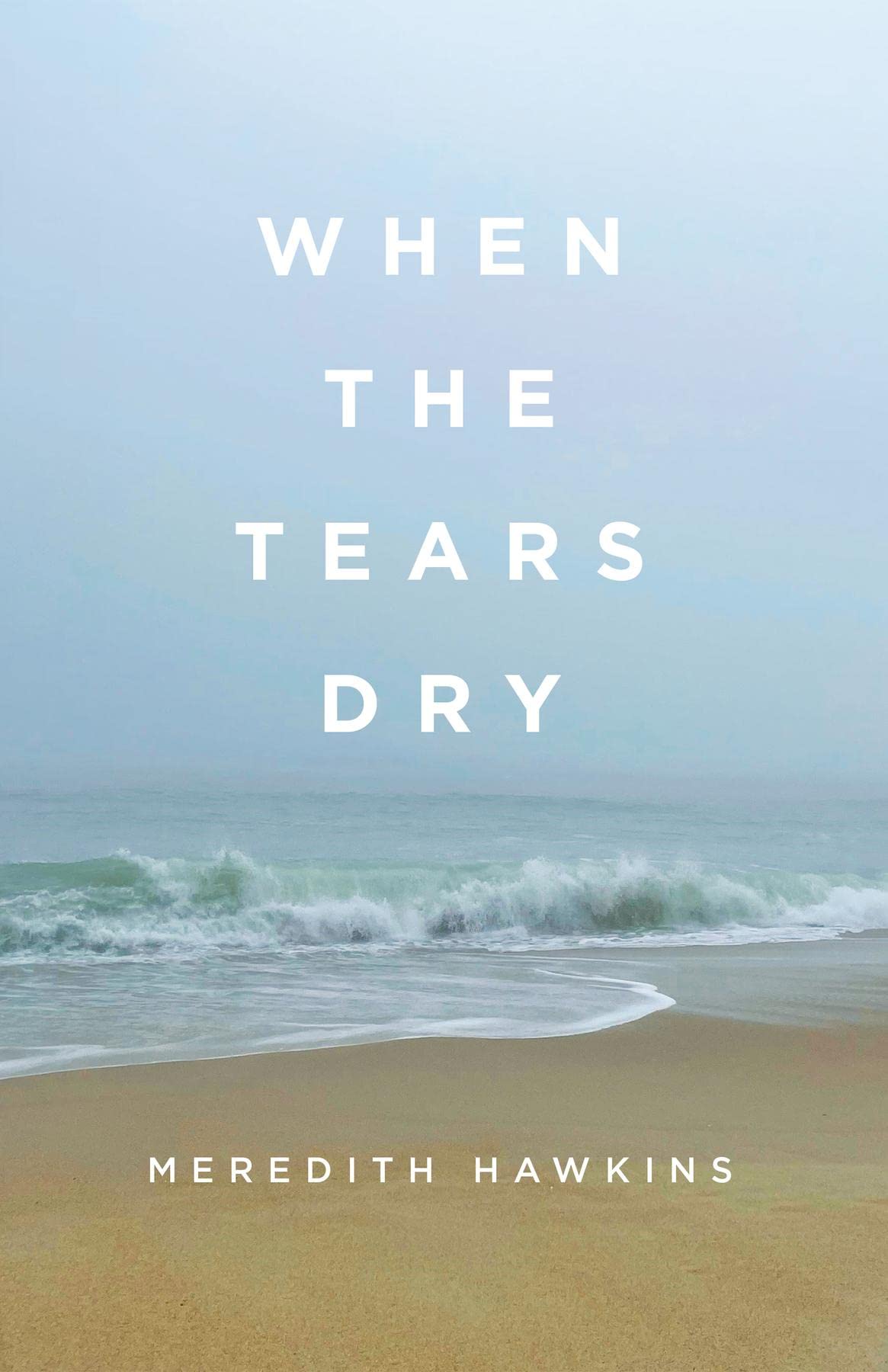 When the Tears Dry by Meredith Hawkins | Goodreads