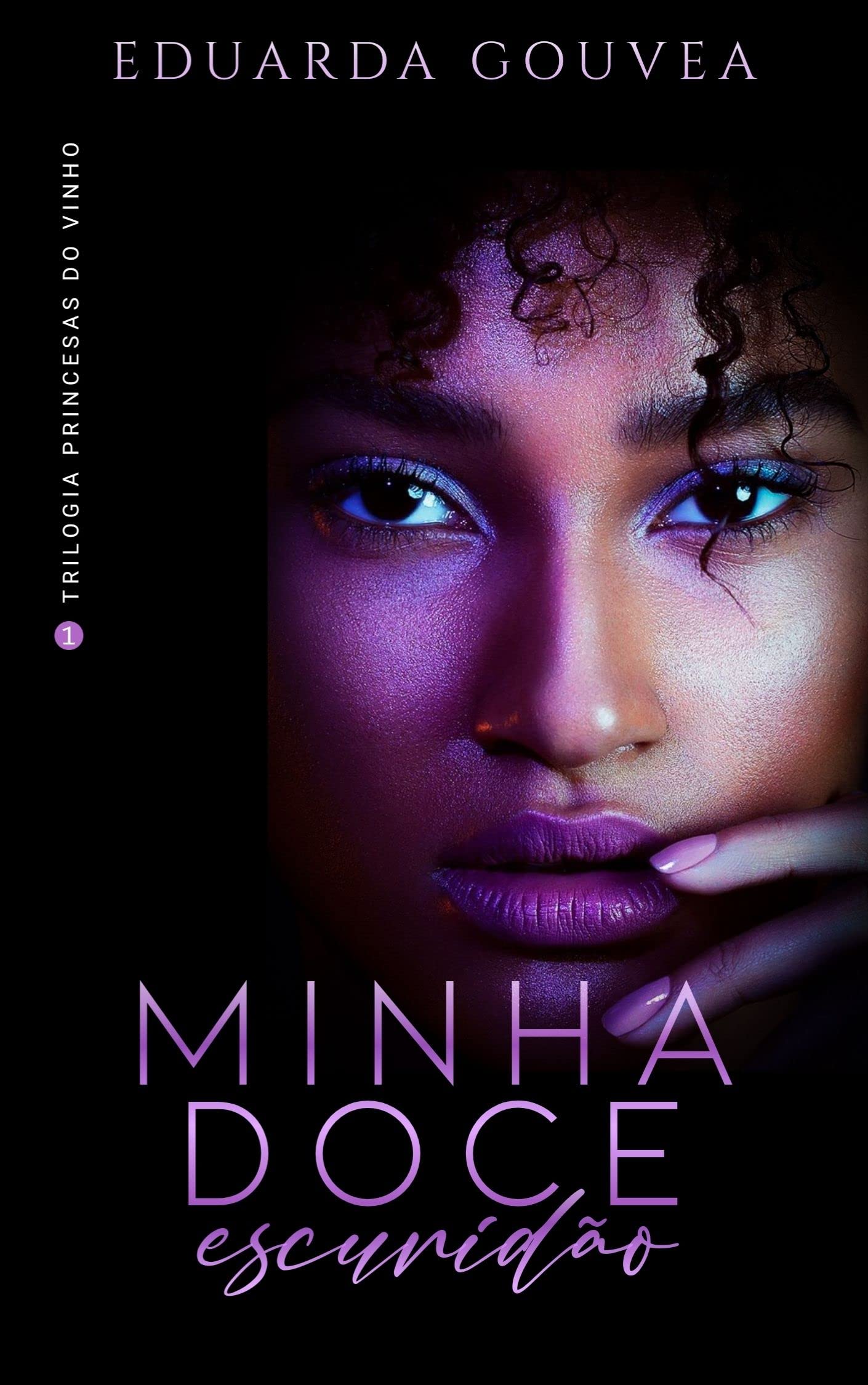 Minha Doce Escuridão Princesas Do Vinho Livro 1 By Eduarda Gouvea