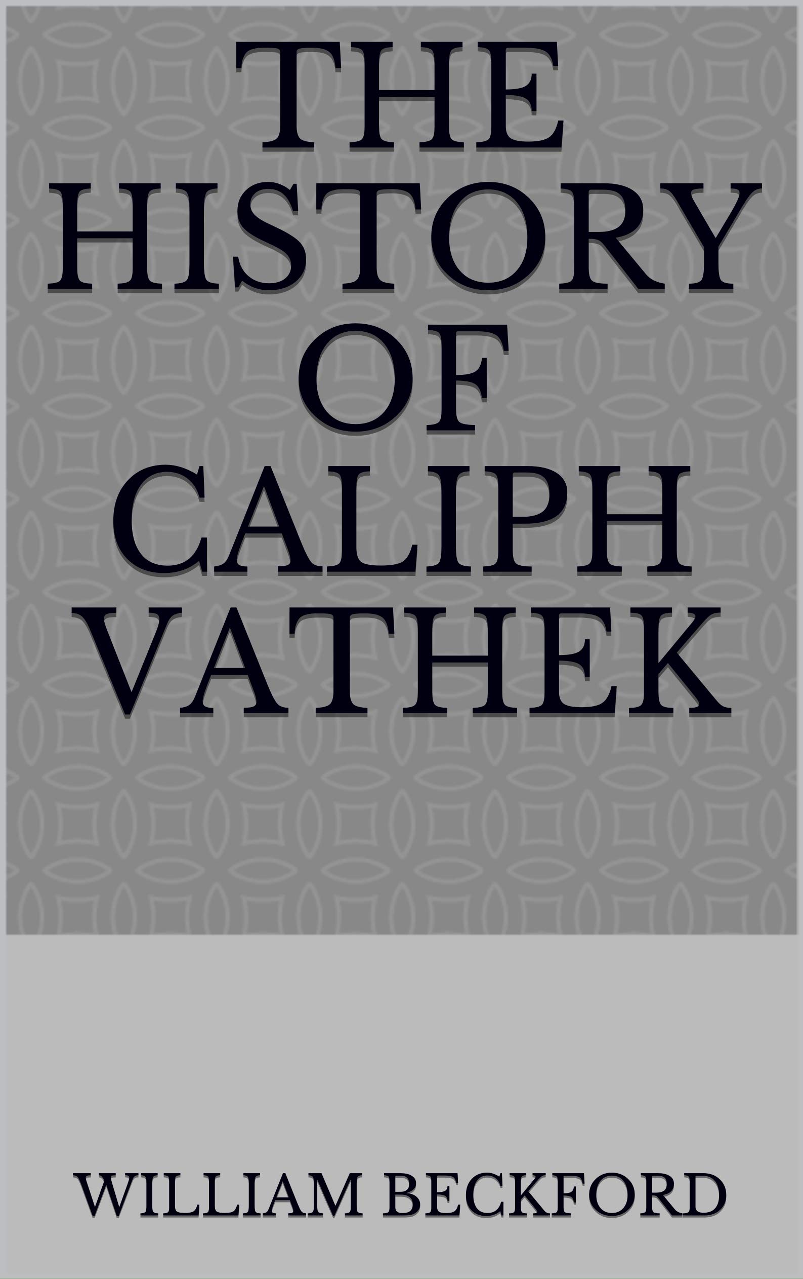The History of Caliph Vathek by William Beckford | Goodreads