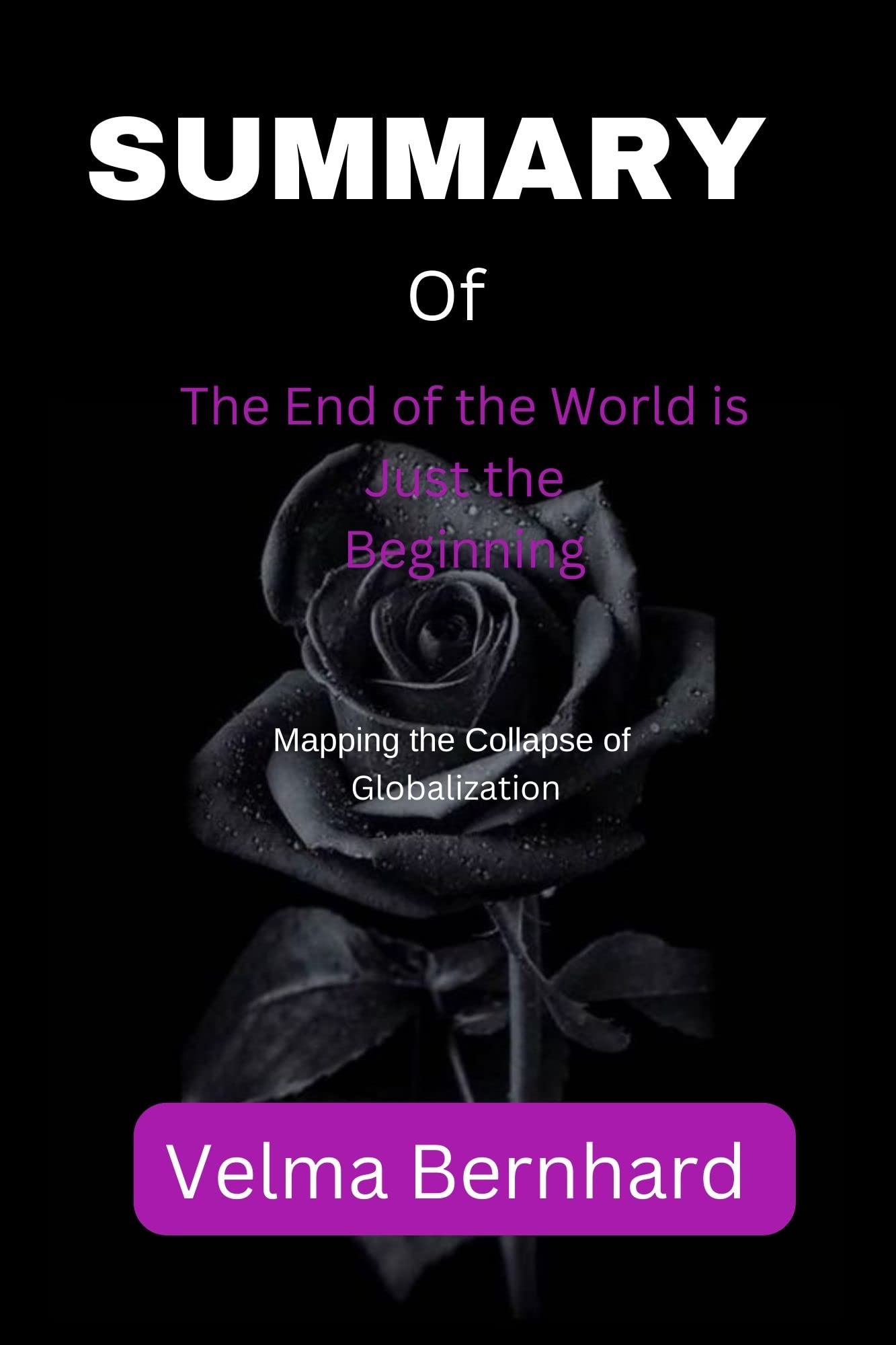 Summary Of The End of the World is Just the Beginning: Mapping the Collapse of Globalization By ...